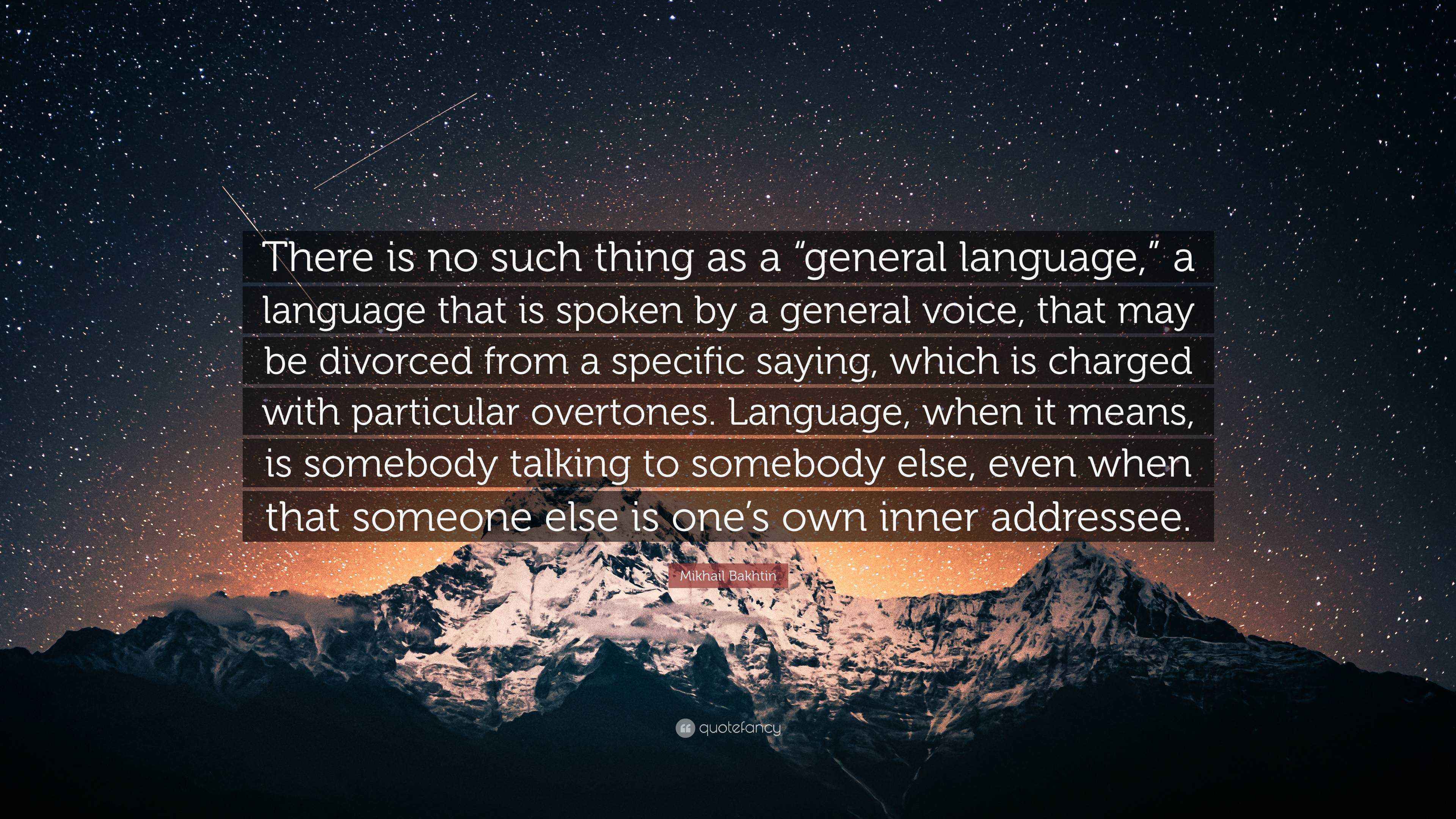 Mikhail Bakhtin Quote: “There is no such thing as a “general language ...