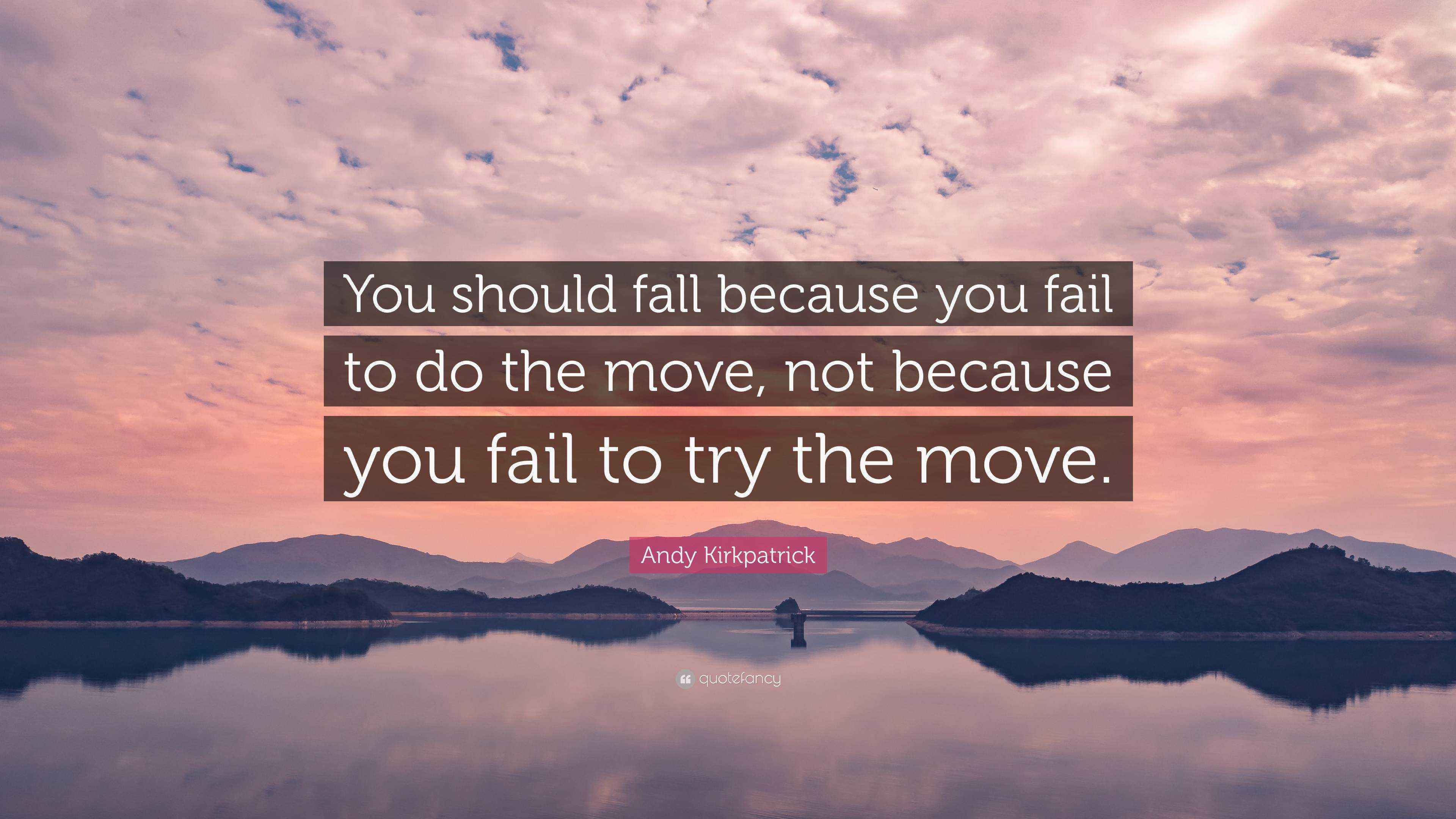 Andy Kirkpatrick Quote: “You should fall because you fail to do the ...