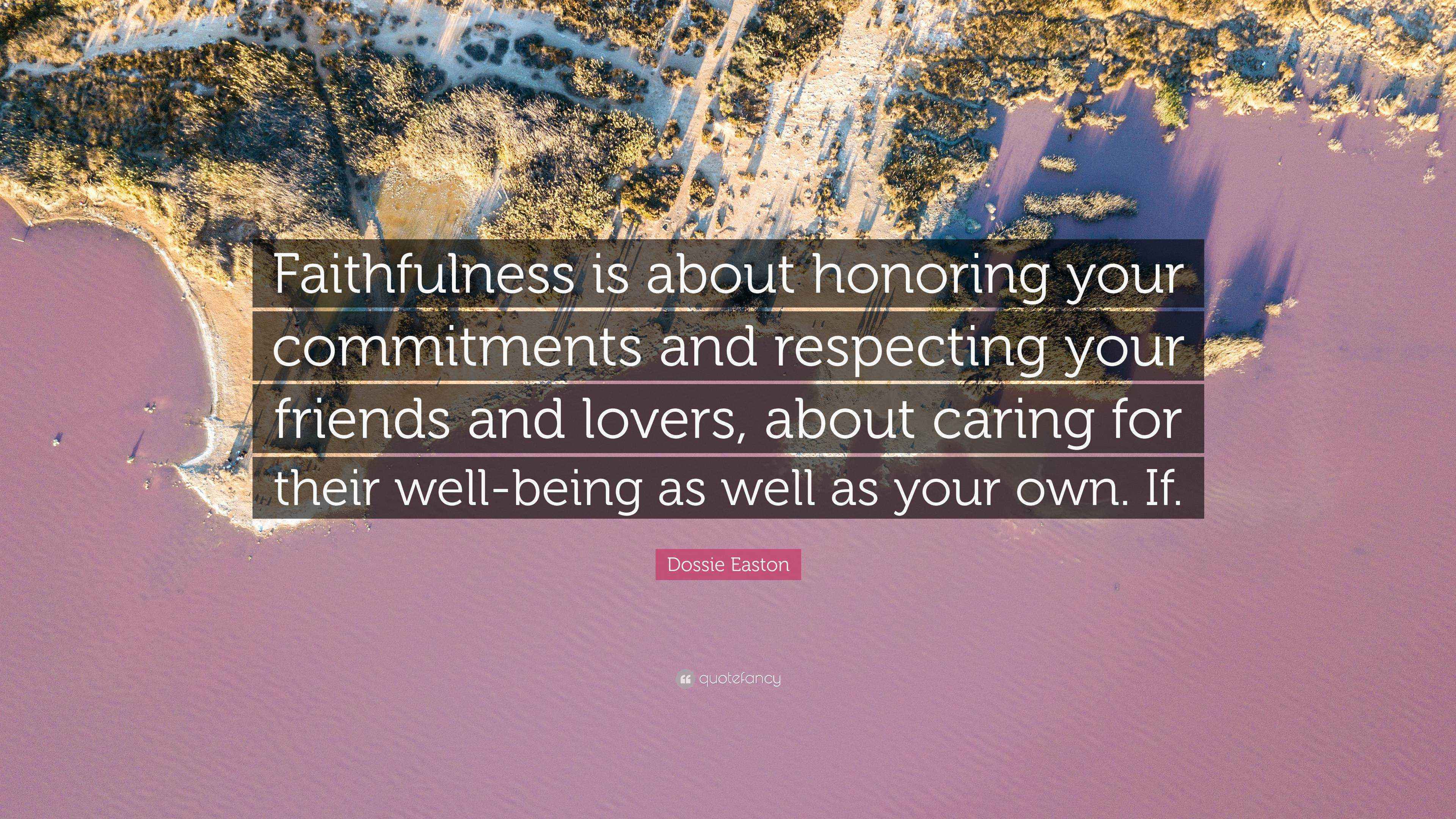 Dossie Easton Quote: “Faithfulness is about honoring your commitments ...