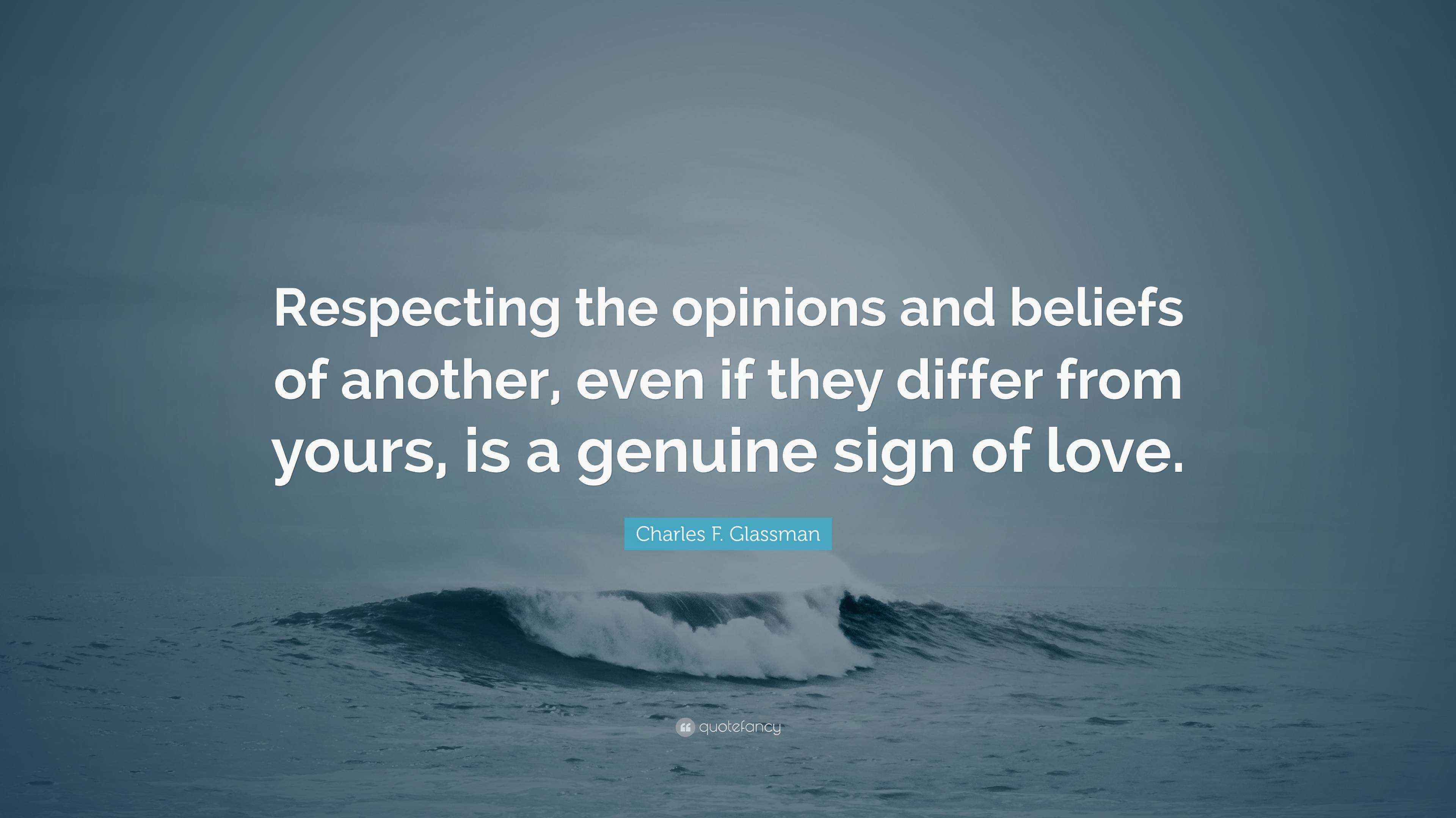 Charles F. Glassman Quote: “Respecting the opinions and beliefs of ...