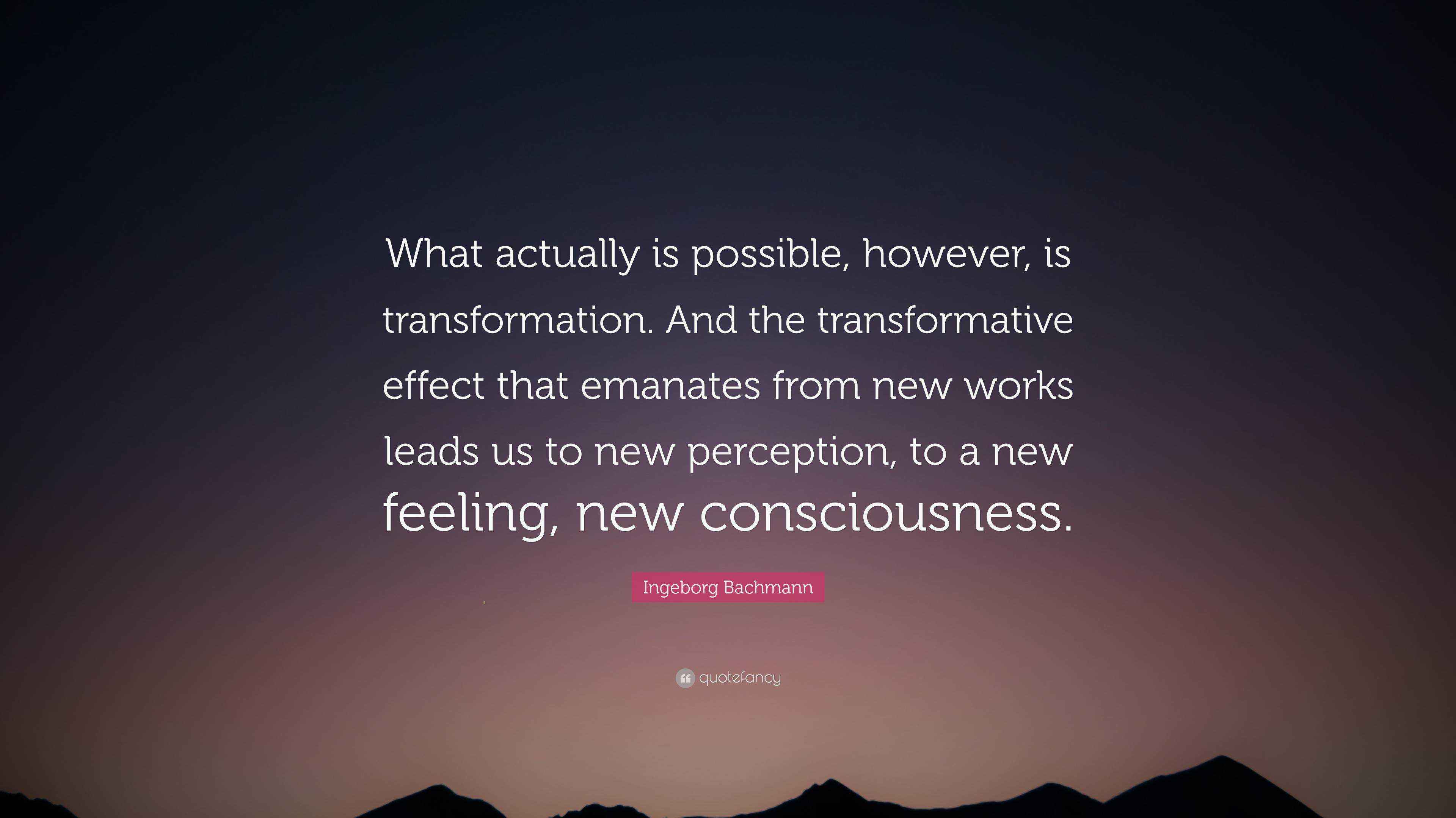 Ingeborg Bachmann Quote: “What actually is possible, however, is ...
