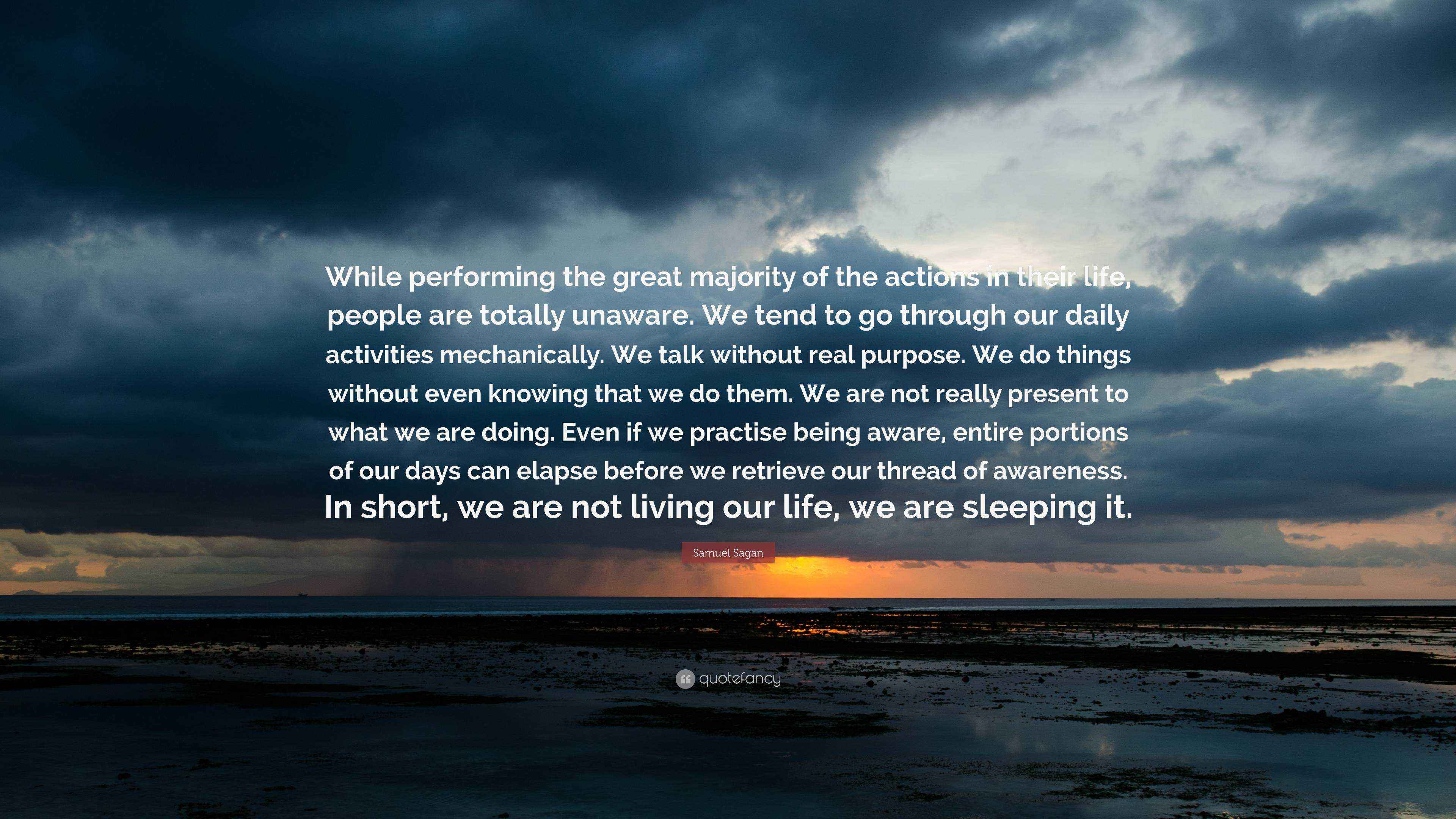 Samuel Sagan Quote: “While performing the great majority of the actions ...