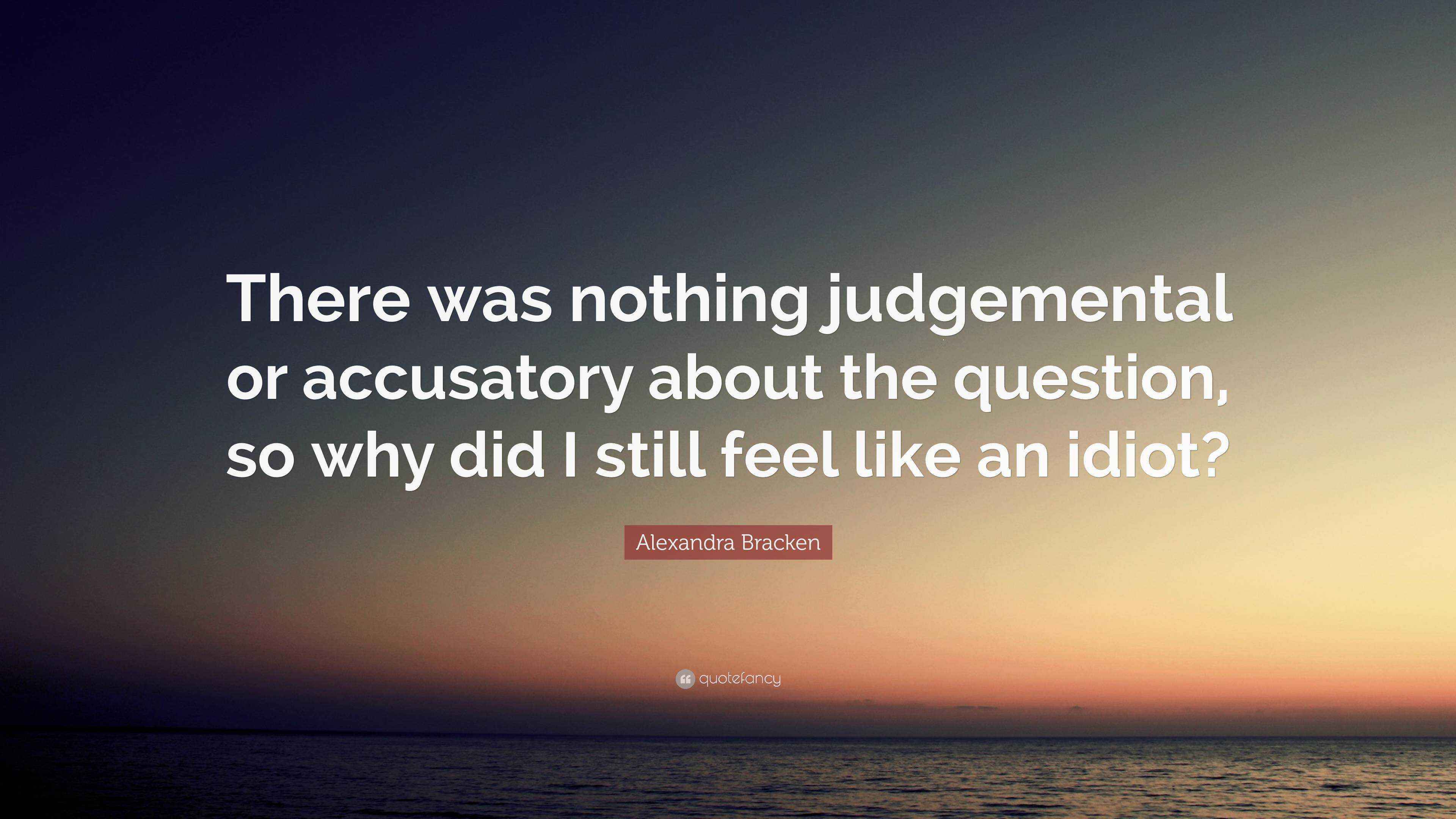 Alexandra Bracken Quote: “There was nothing judgemental or accusatory ...