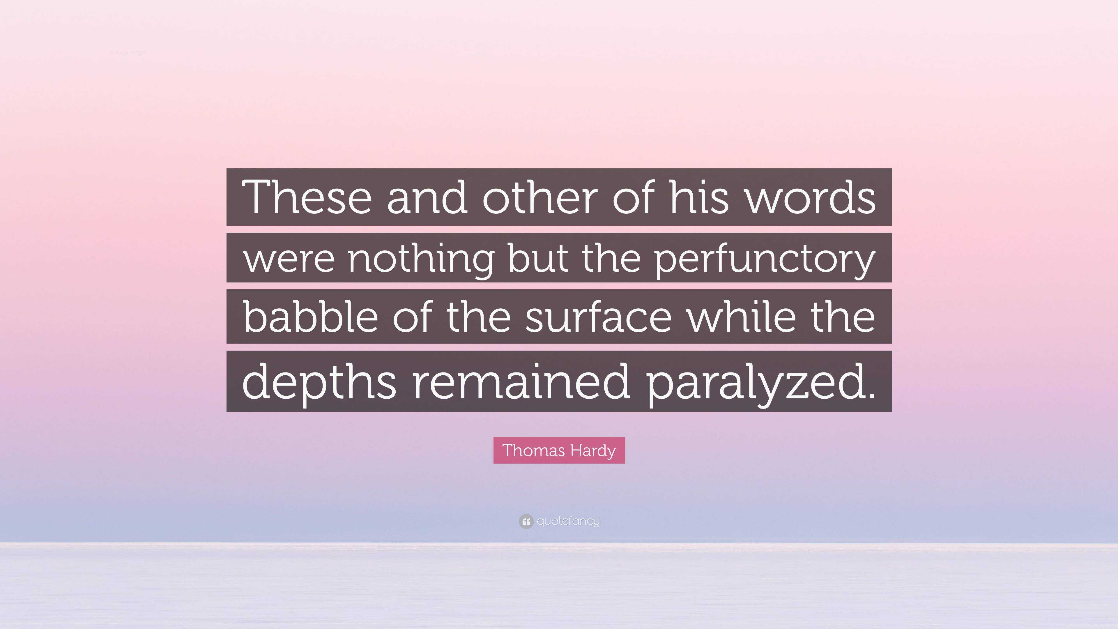 Thomas Hardy Quote: “These and other of his words were nothing but the ...