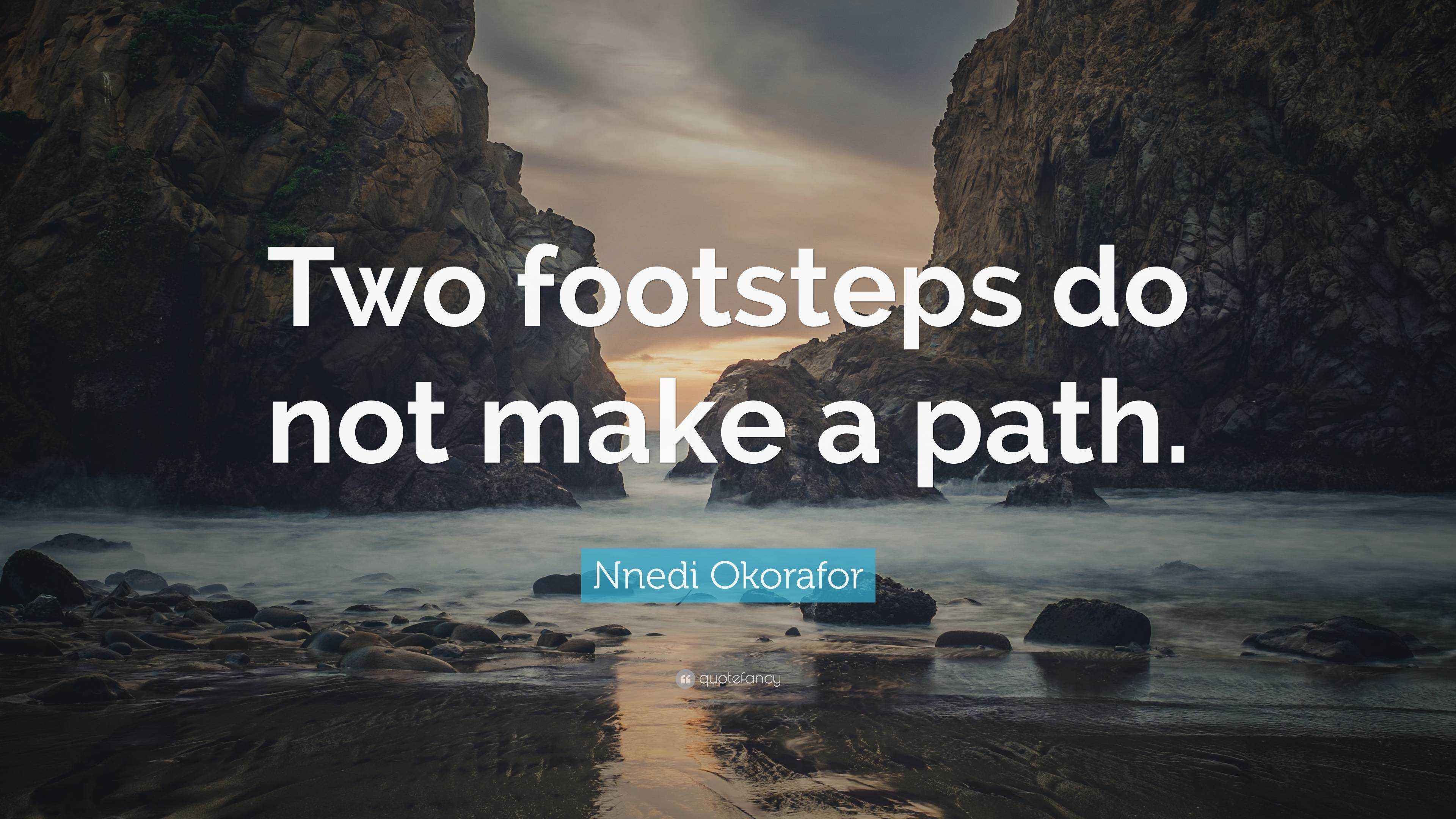 Nnedi Okorafor Quote: “Two footsteps do not make a path.”