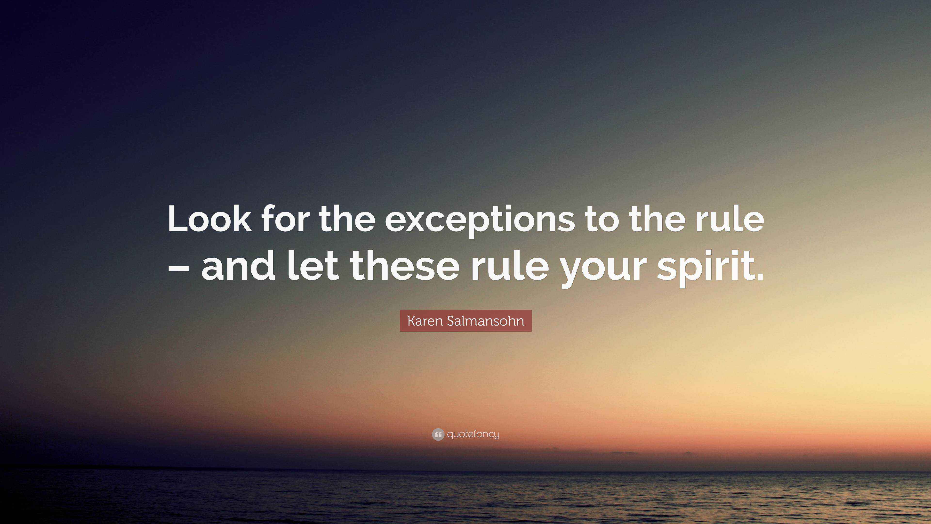 Karen Salmansohn Quote: “Look for the exceptions to the rule – and let ...