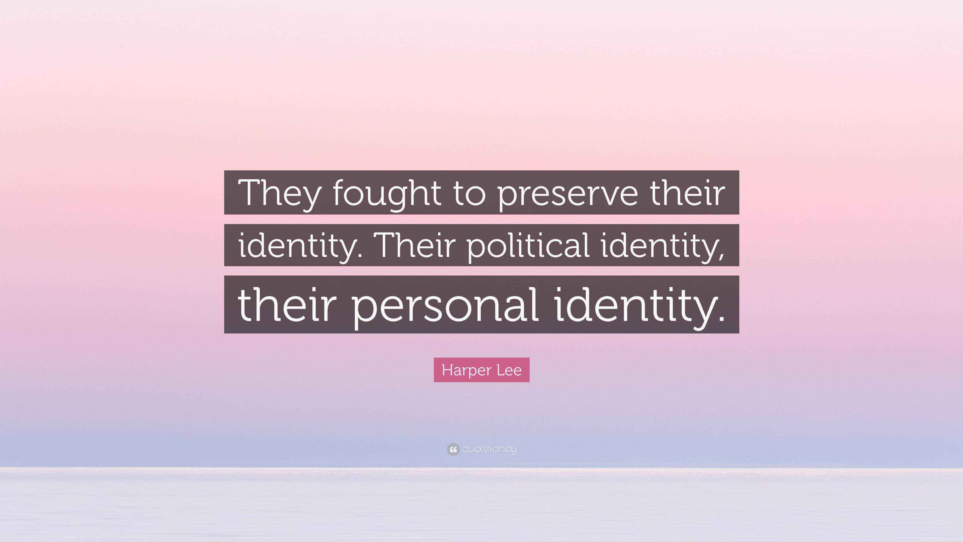 Harper Lee Quote: “They fought to preserve their identity. Their ...