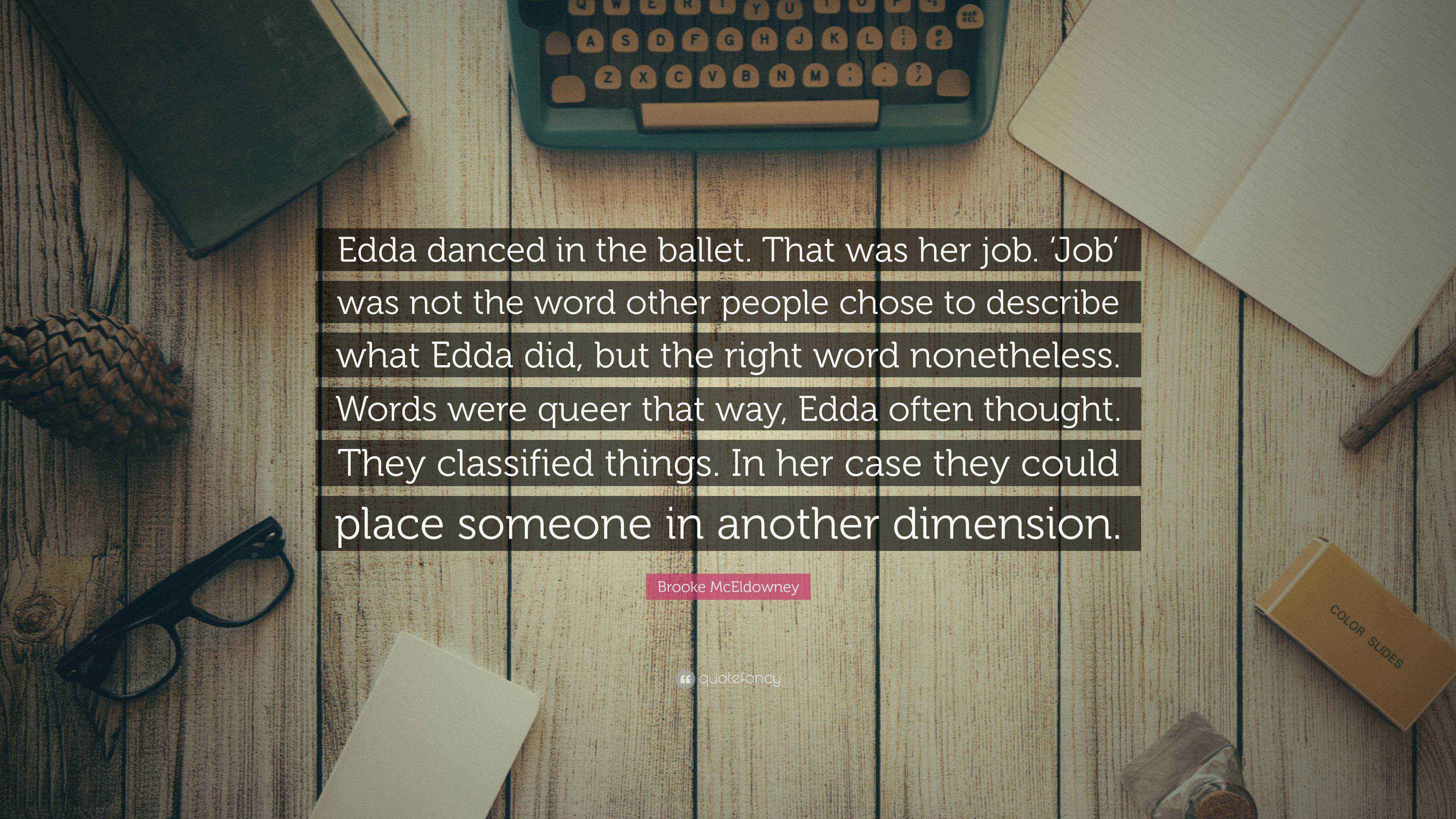 Brooke McEldowney Quote: “Edda danced in the ballet. That was her job ...