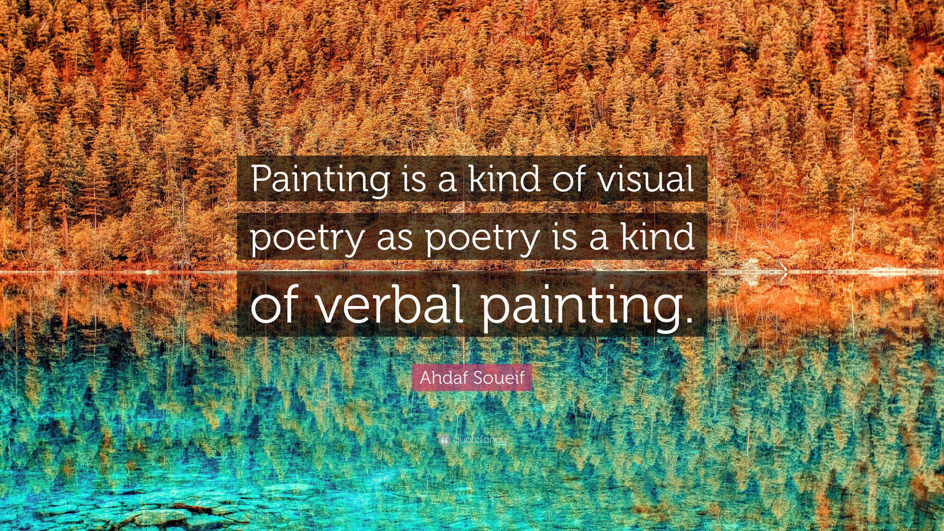 Ahdaf Soueif Quote: “Painting is a kind of visual poetry as poetry is a ...