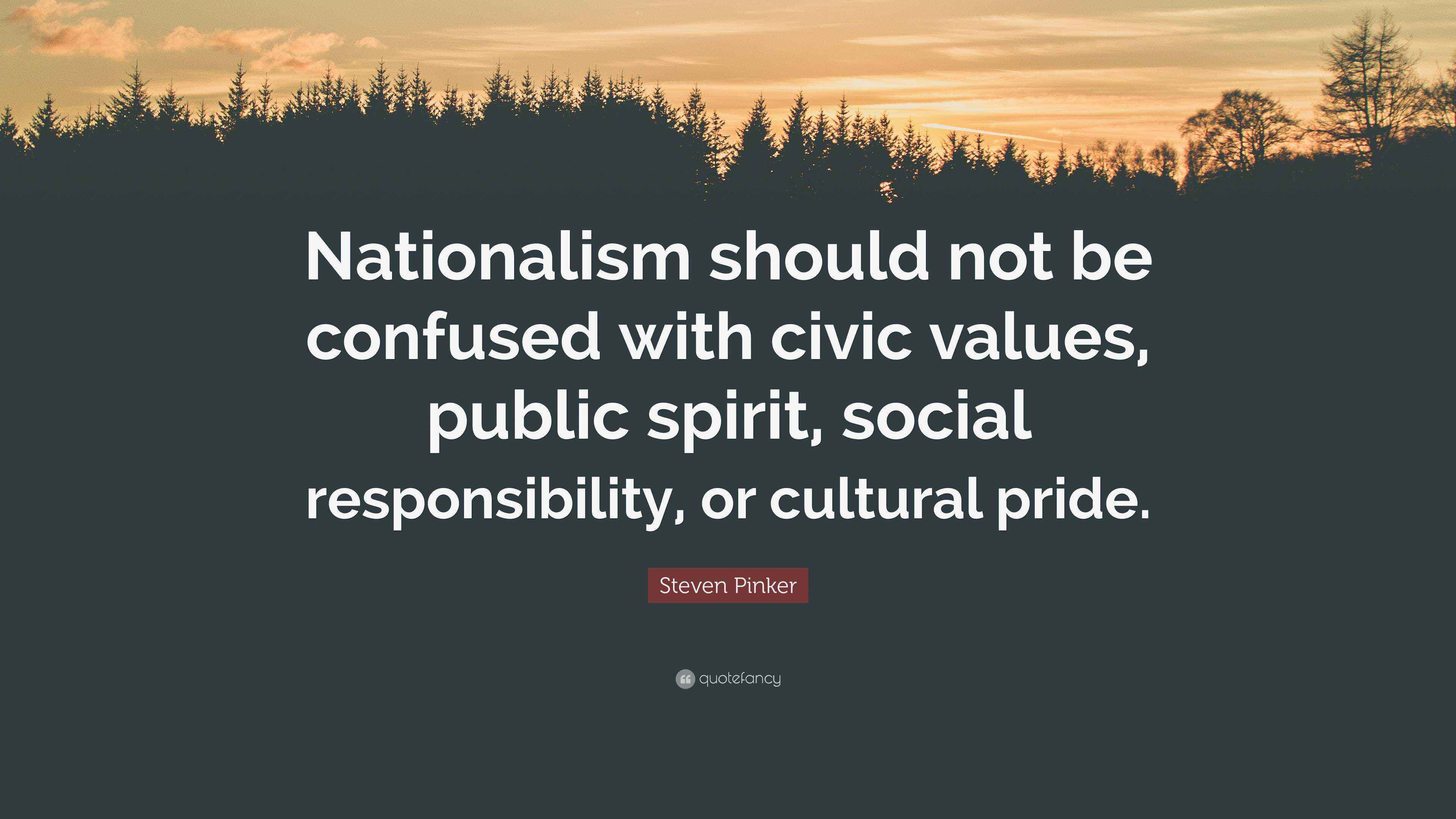 Steven Pinker Quote: “Nationalism should not be confused with civic ...