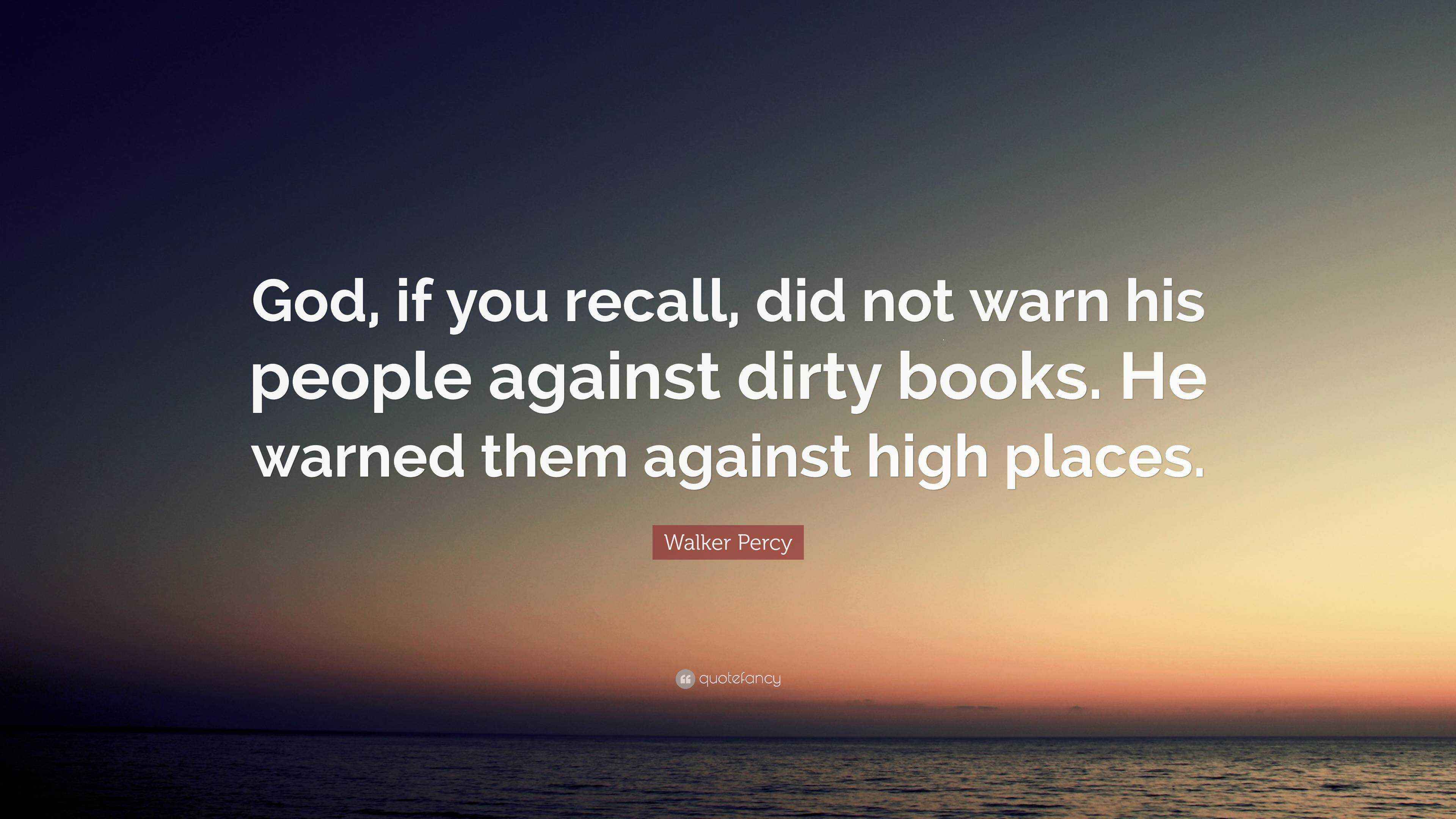 Walker Percy Quote: “God, if you recall, did not warn his people ...