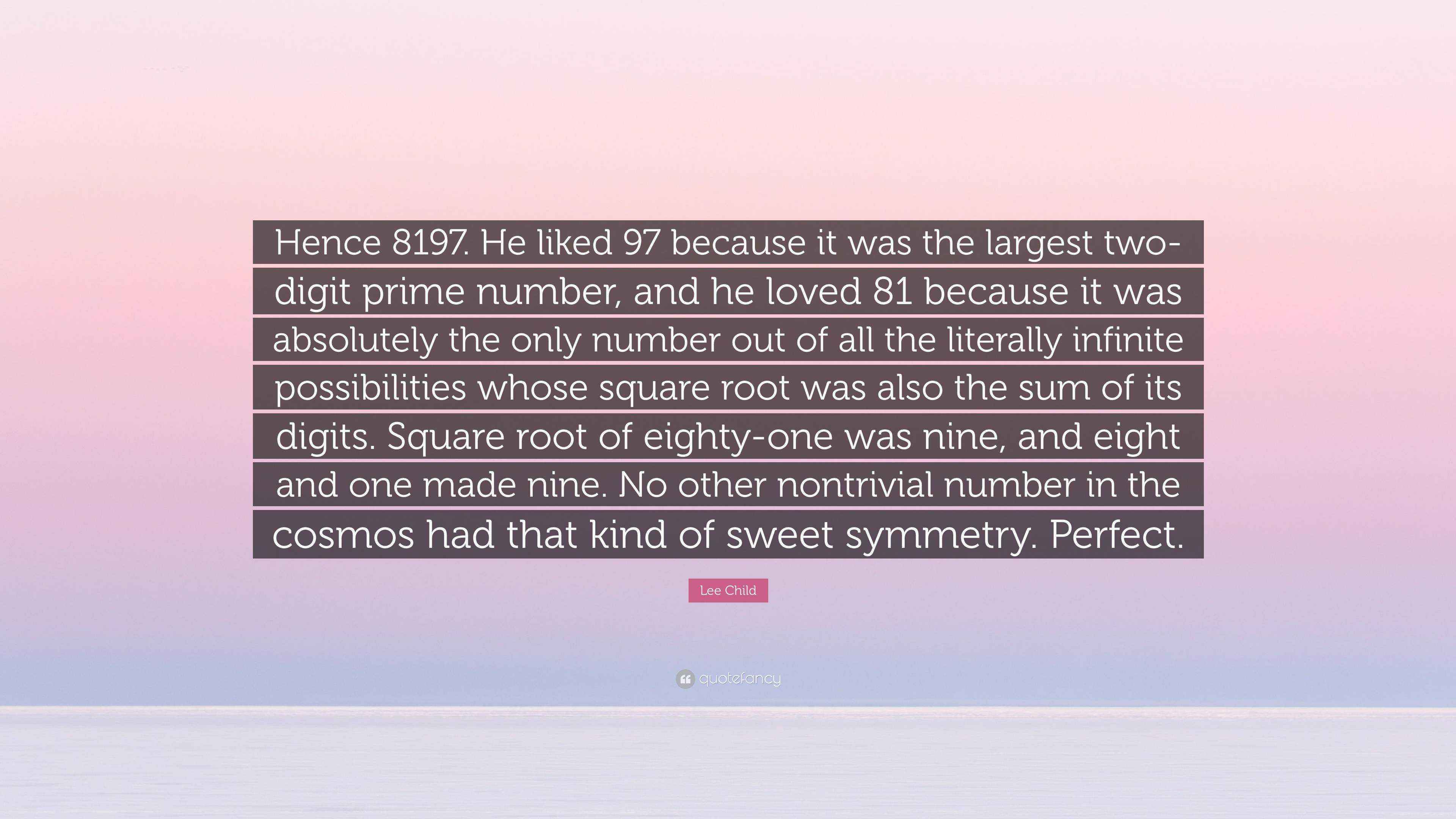Lee Child Quote: “Hence 8197. He liked 97 because it was the largest ...