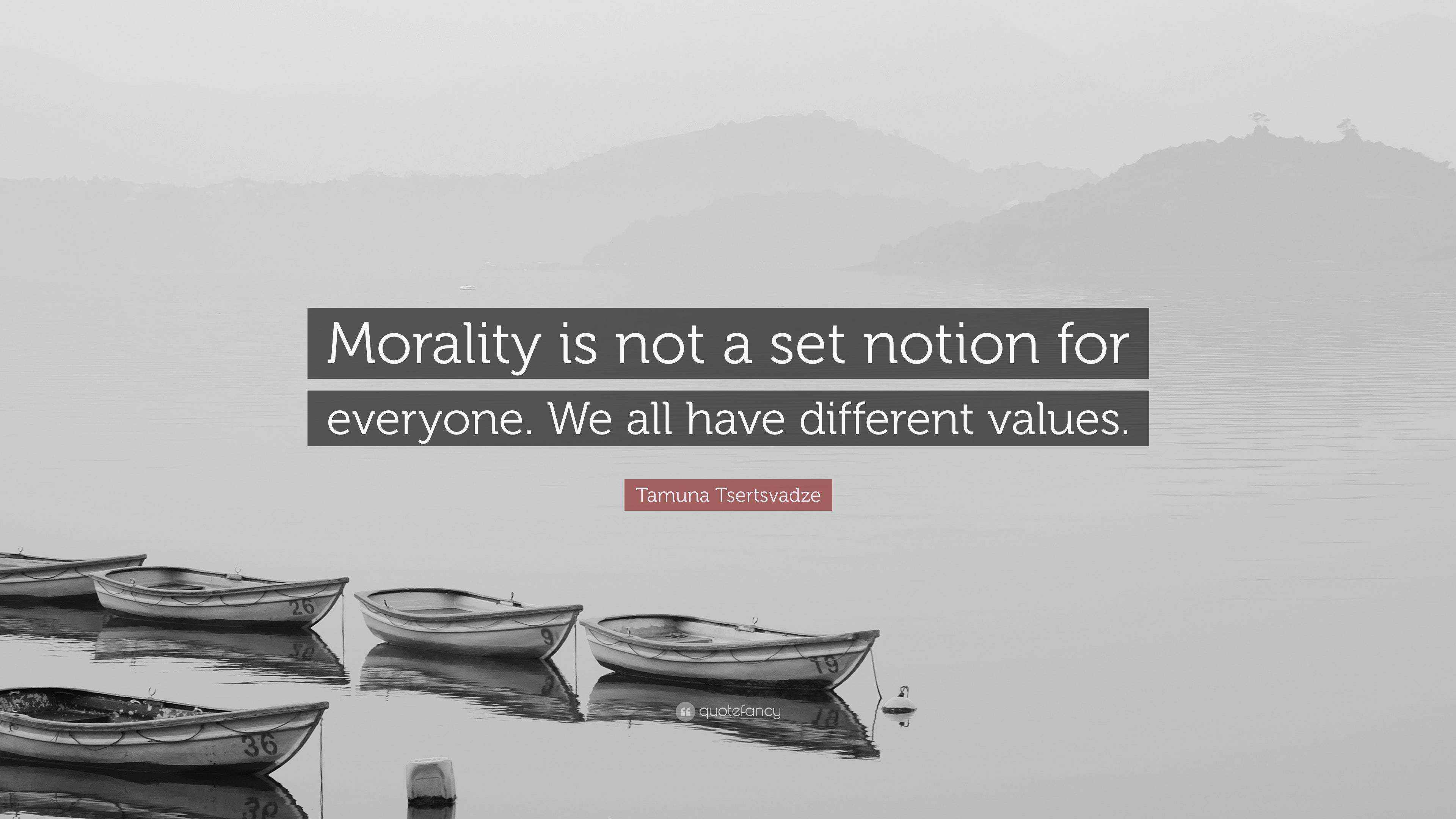 Tamuna Tsertsvadze Quote: “Morality is not a set notion for everyone ...