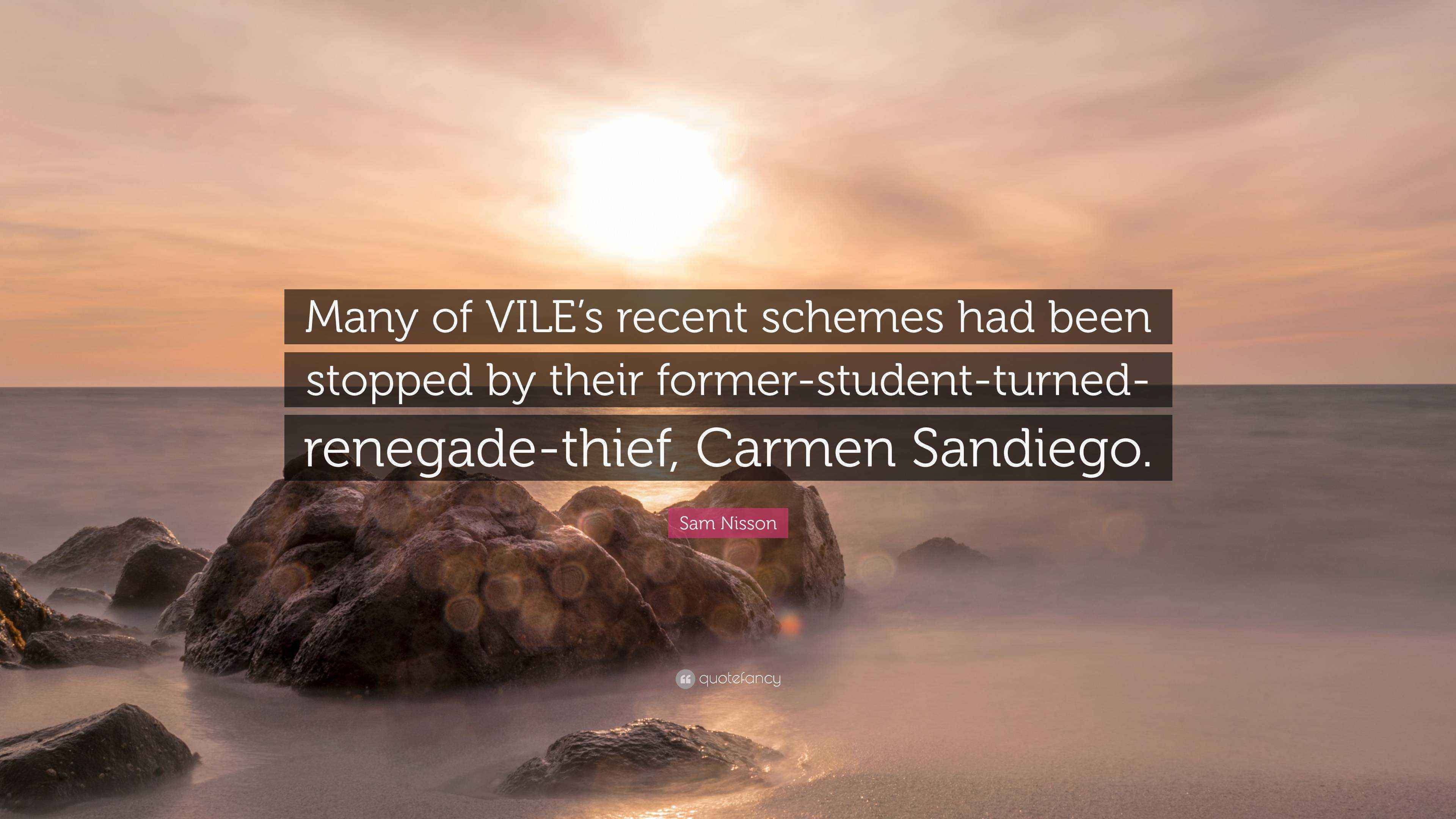 Sam Nisson Quote: “Many of VILE’s recent schemes had been stopped by ...