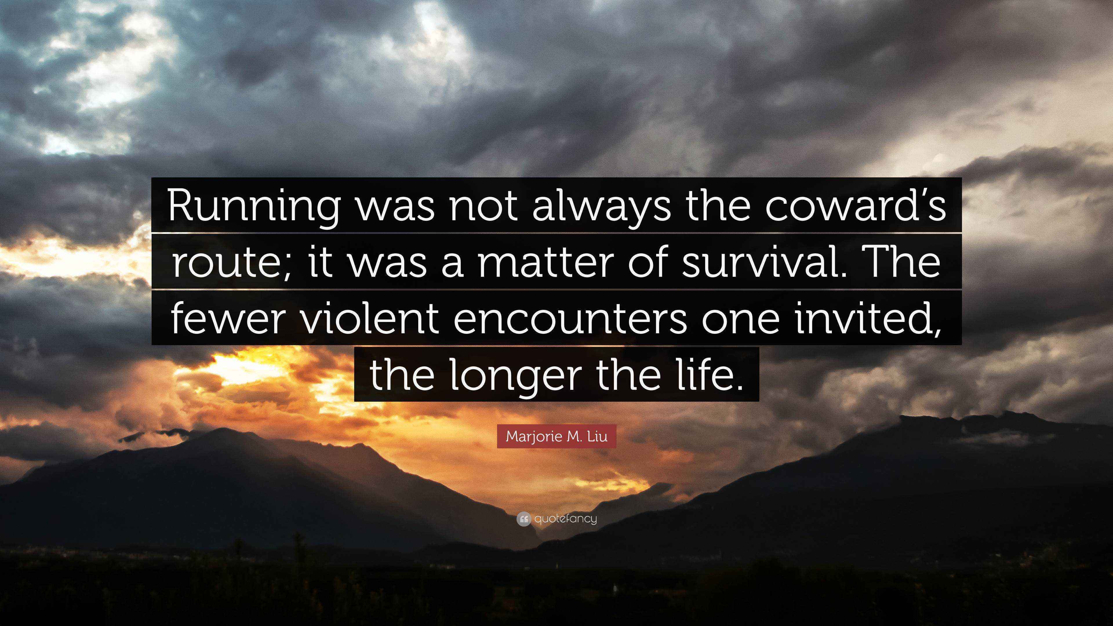 Marjorie M. Liu Quote: “Running was not always the coward’s route; it ...