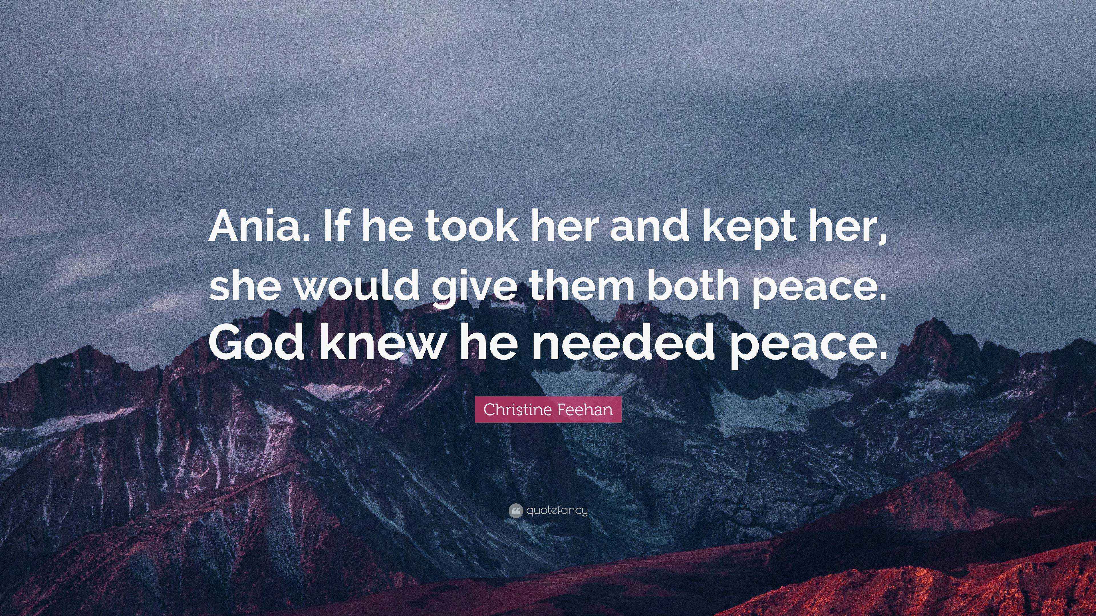 Christine Feehan Quote: “Ania. If he took her and kept her, she would ...