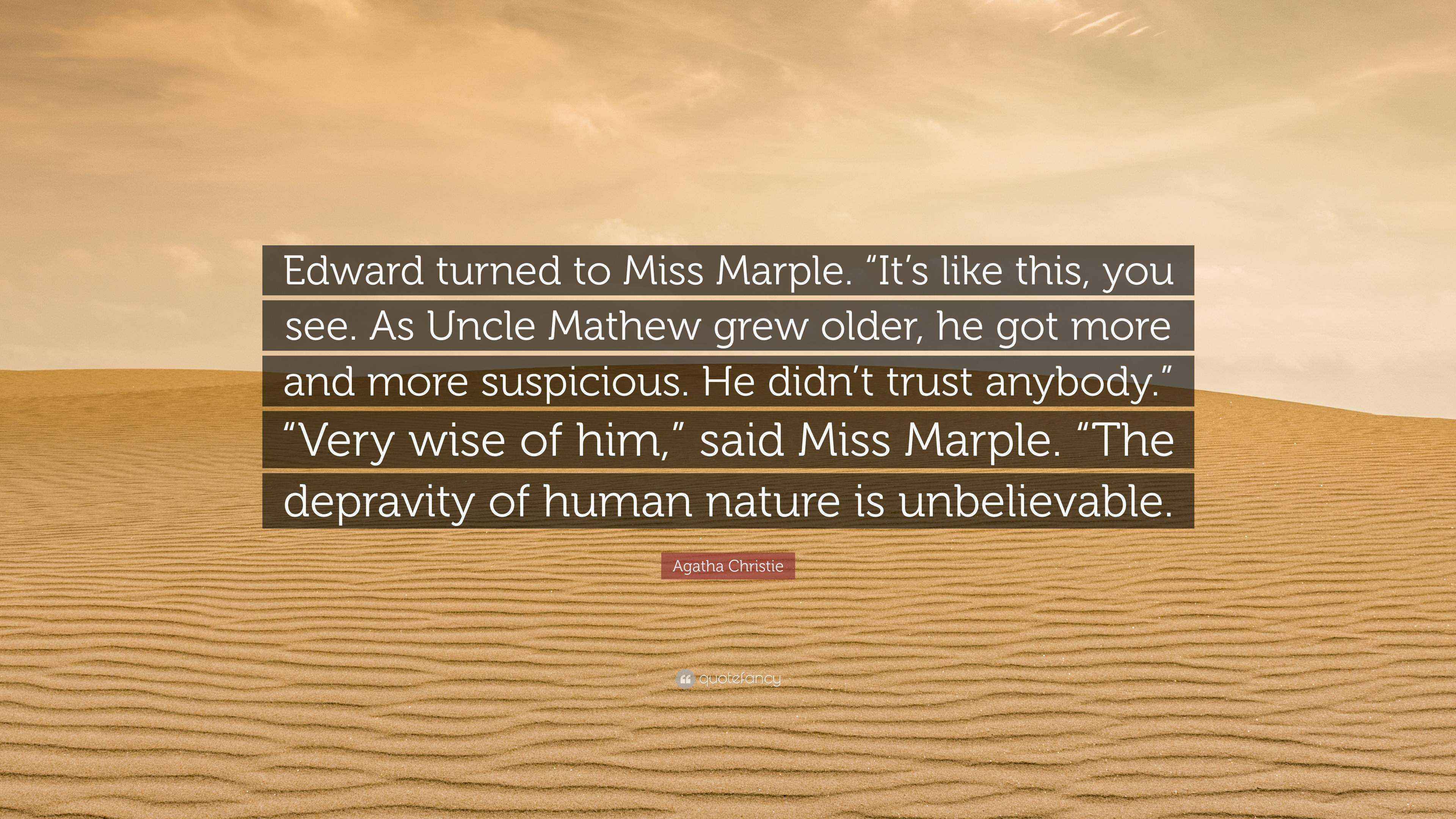 Agatha Christie Quote: “Edward turned to Miss Marple. “It’s like this ...