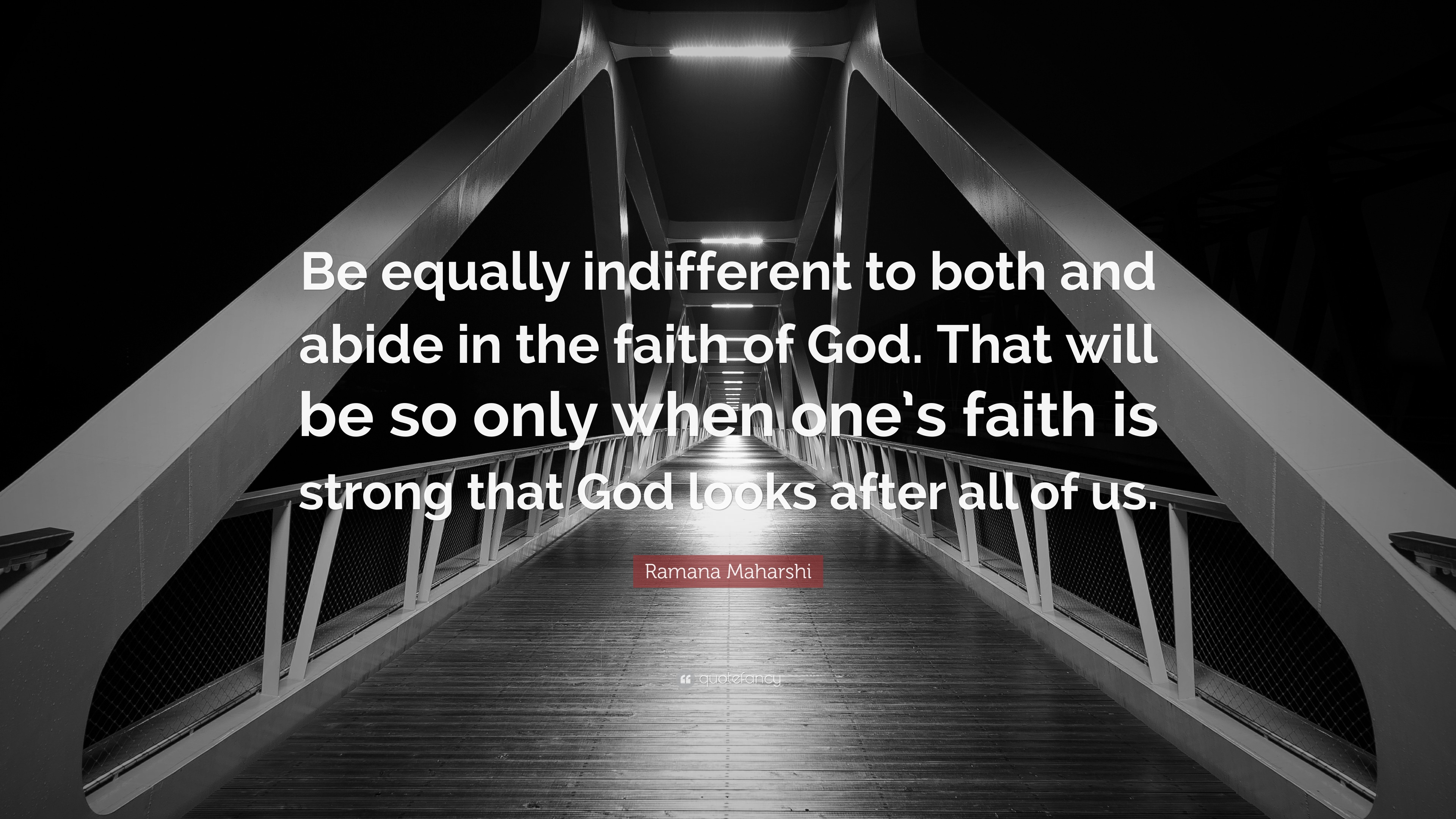 Ramana Maharshi Quote: “Be equally indifferent to both and abide in the ...
