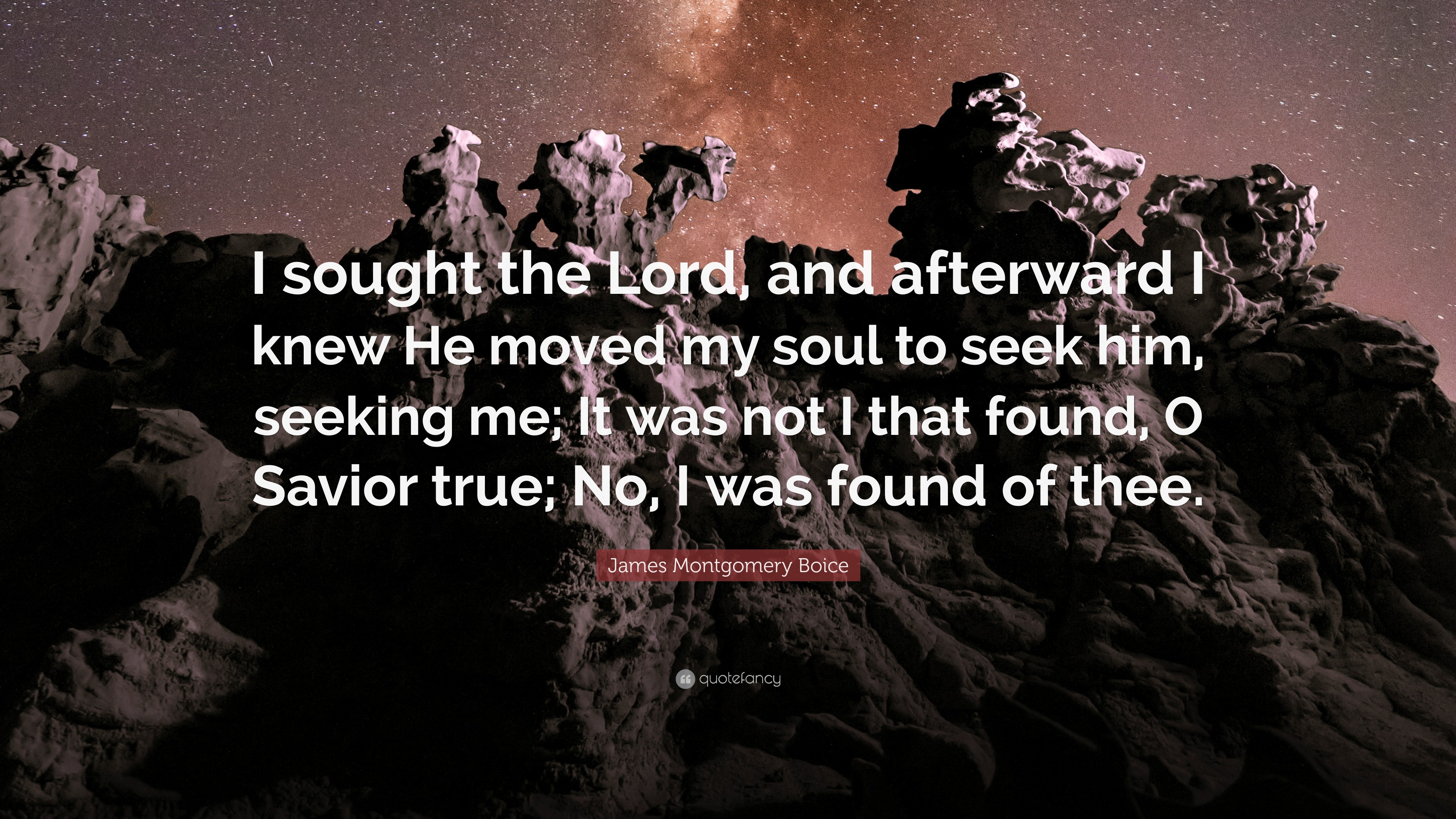 James Montgomery Boice Quote: “I sought the Lord, and afterward I knew ...