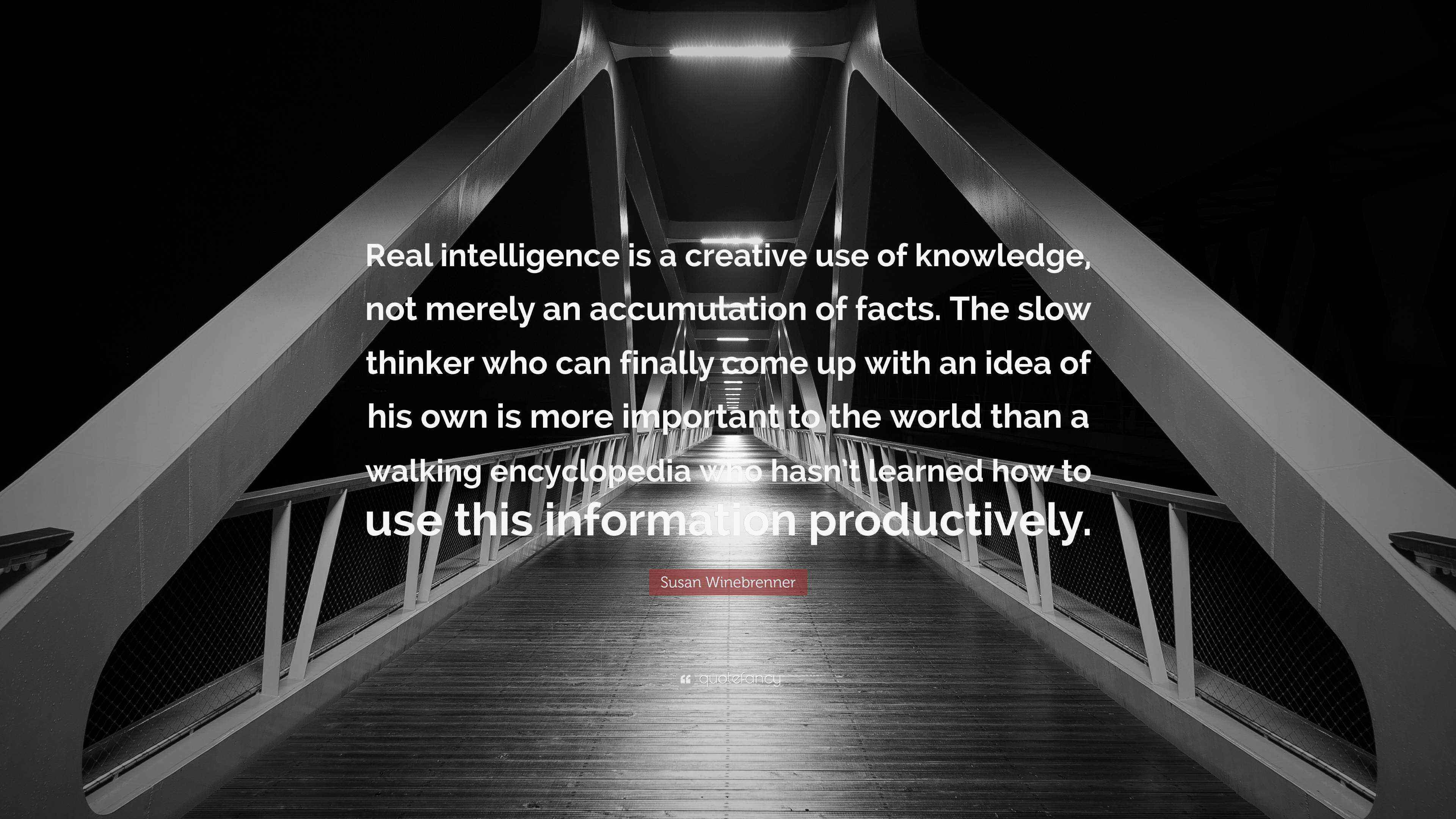 Susan Winebrenner Quote: “Real intelligence is a creative use of ...