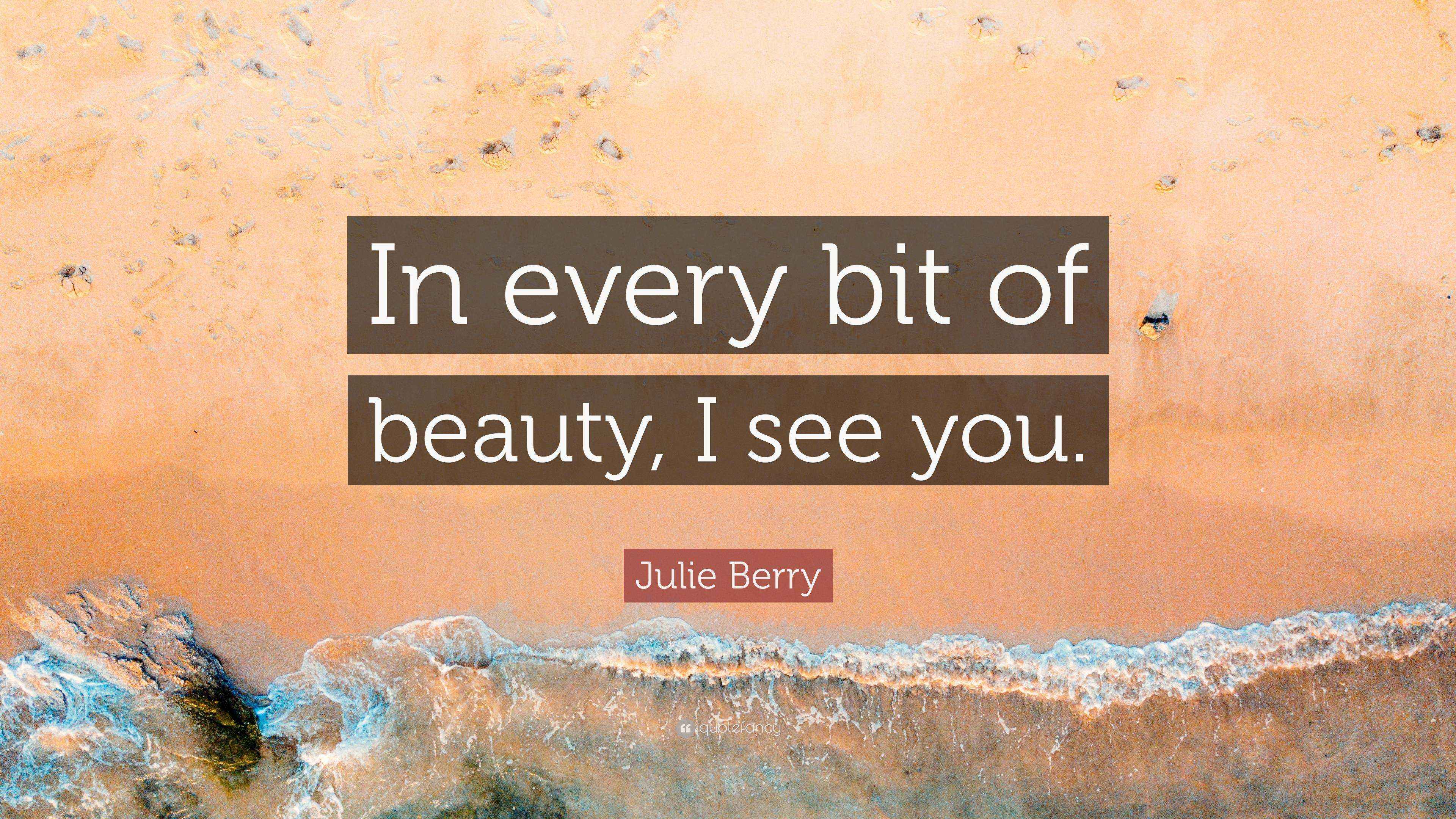 Julie Berry Quote: “In every bit of beauty, I see you.”