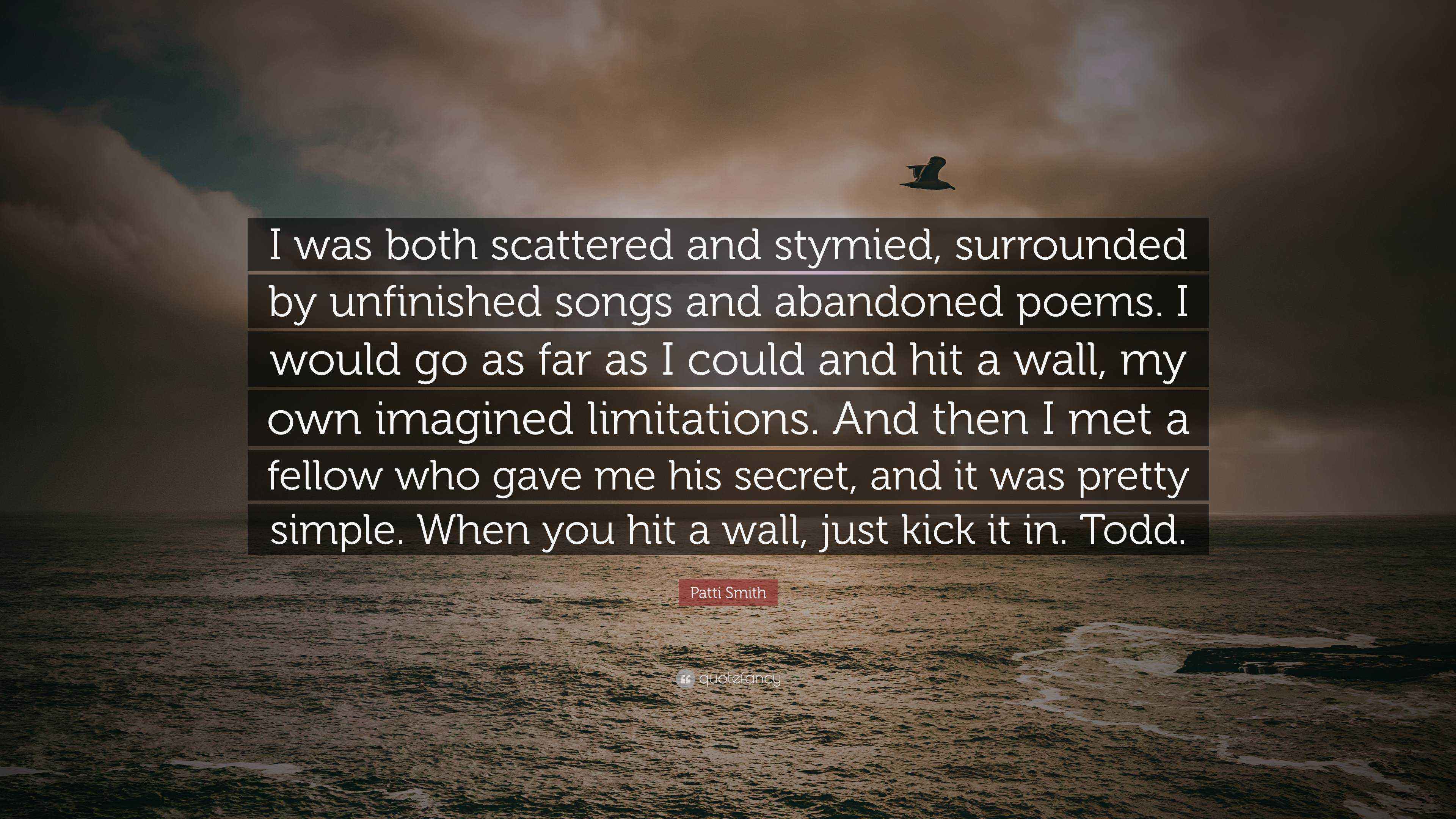 Patti Smith Quote: “I was both scattered and stymied, surrounded by ...