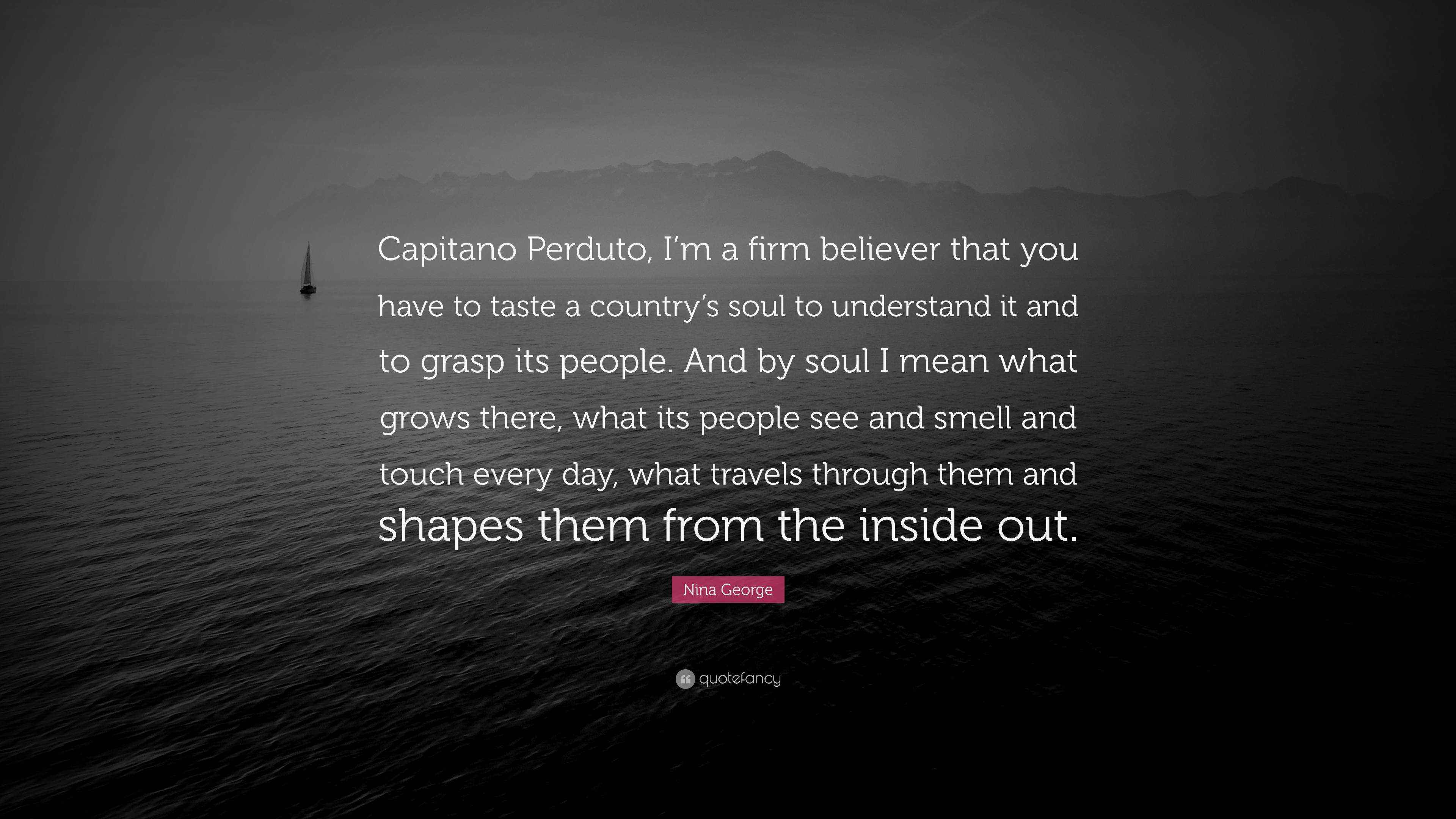 Nina George Quote: “Capitano Perduto, I’m a firm believer that you have ...