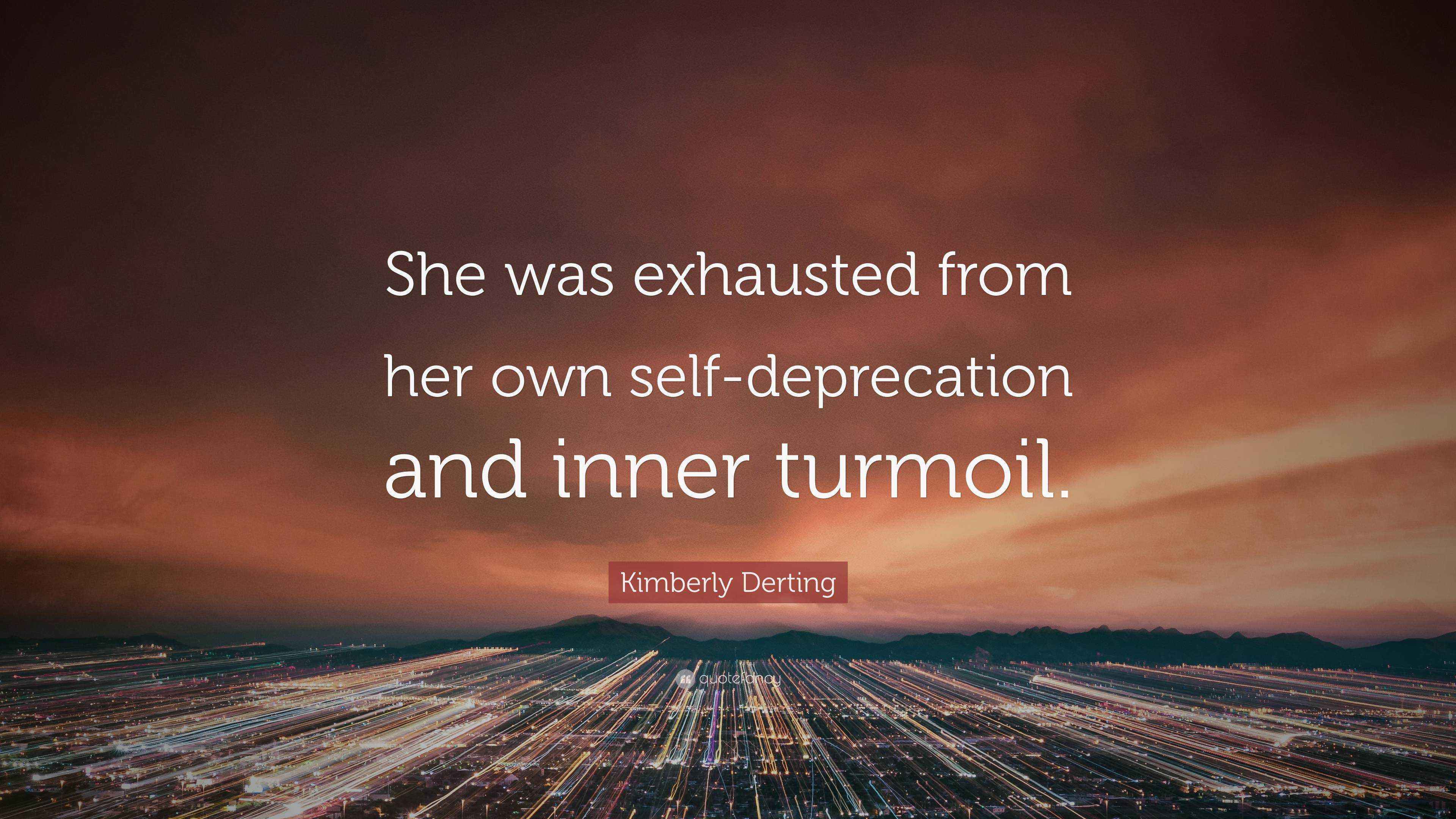 Kimberly Derting Quote: “She was exhausted from her own self ...