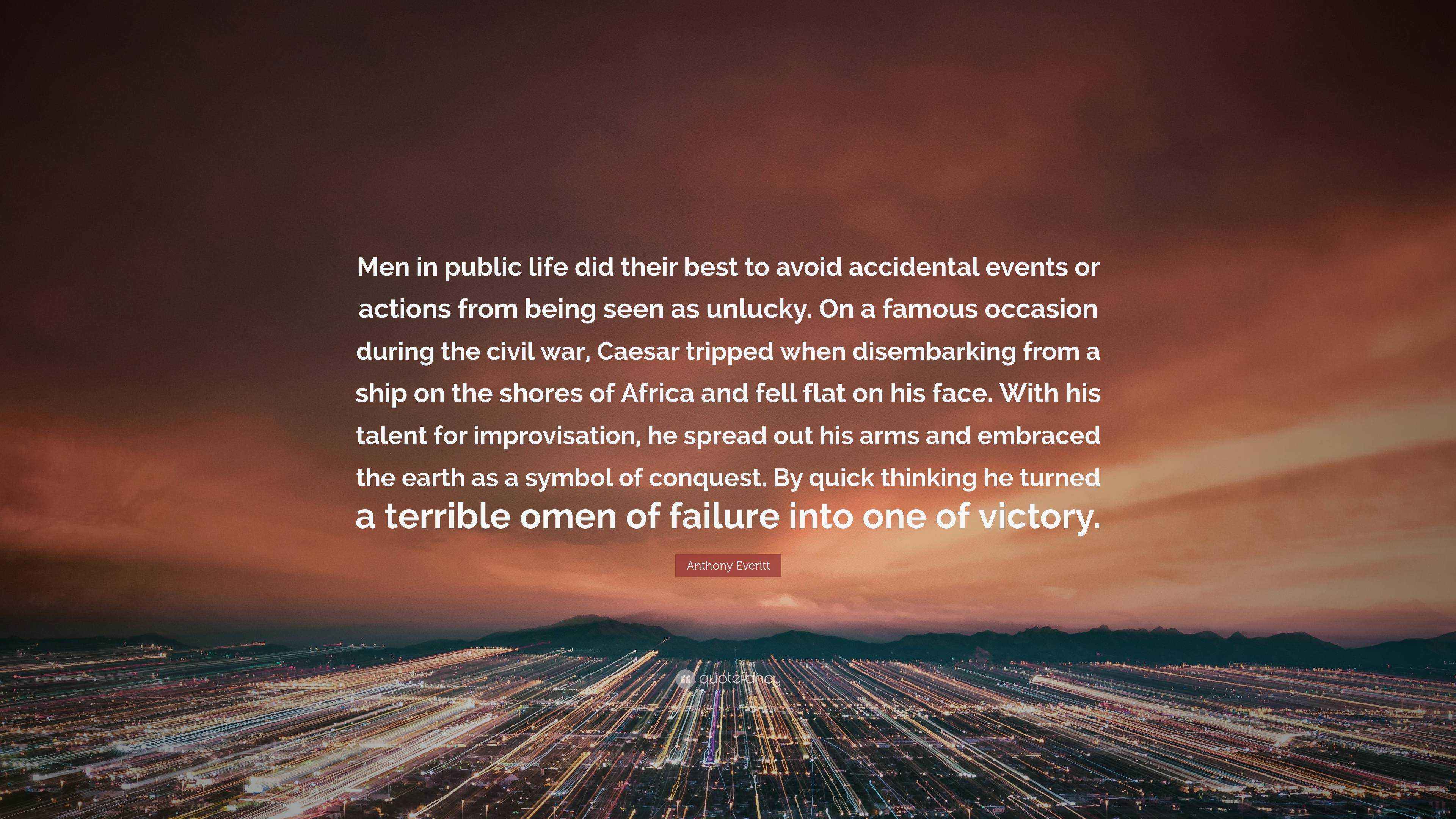 Anthony Everitt Quote: “Men in public life did their best to avoid ...
