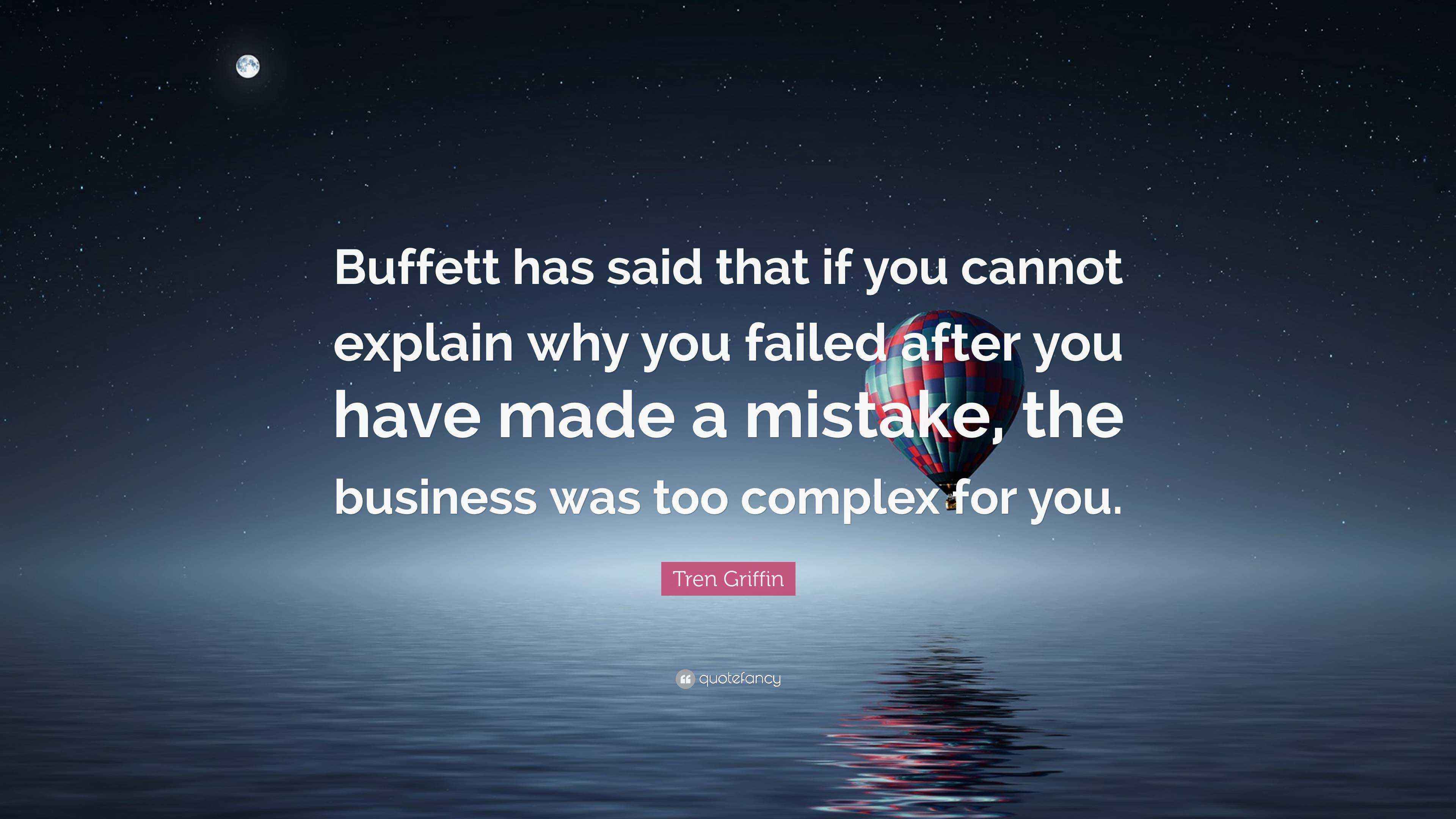 Tren Griffin Quote: “Buffett has said that if you cannot explain why ...