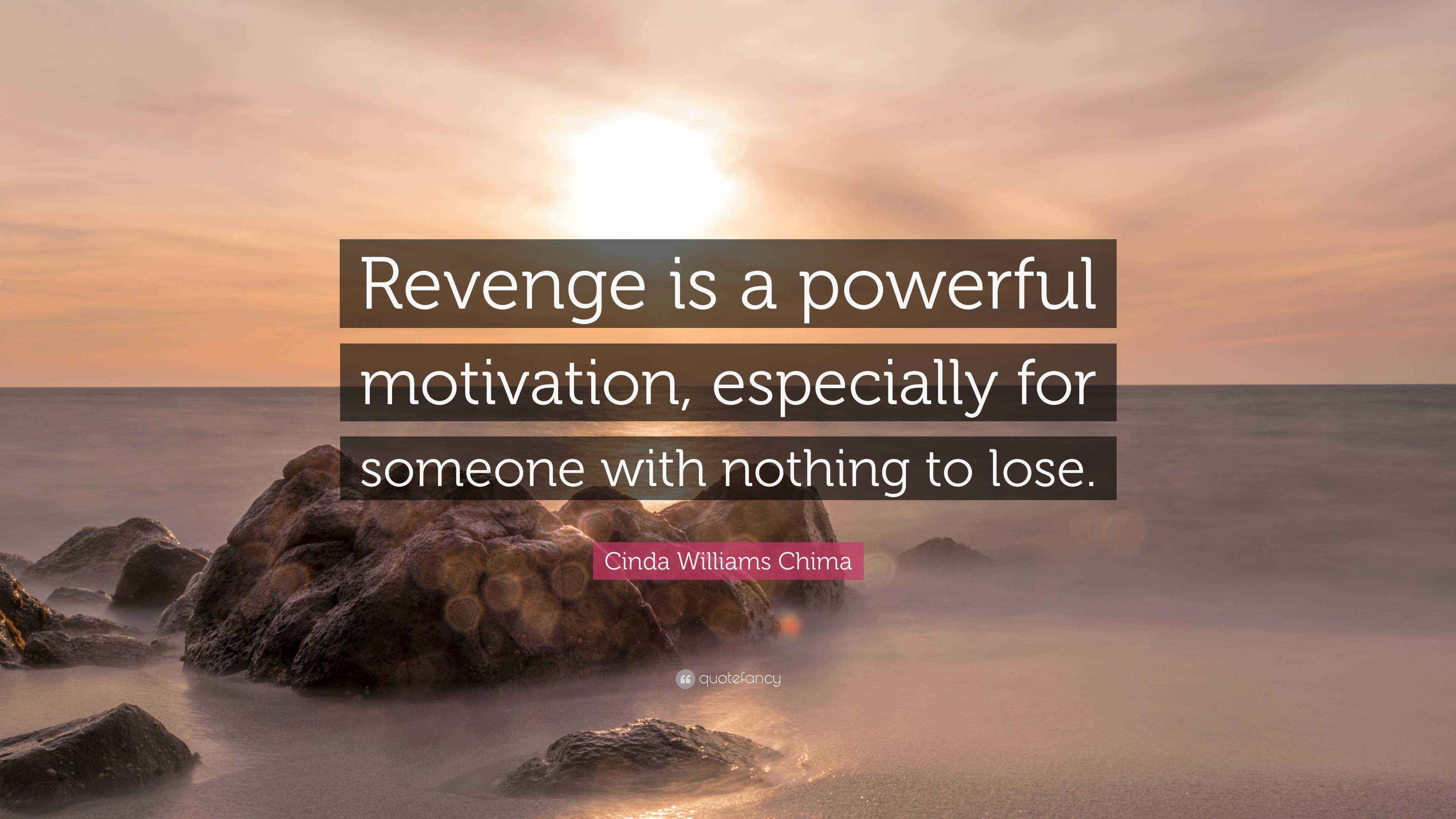 Cinda Williams Chima Quote: “Revenge is a powerful motivation ...