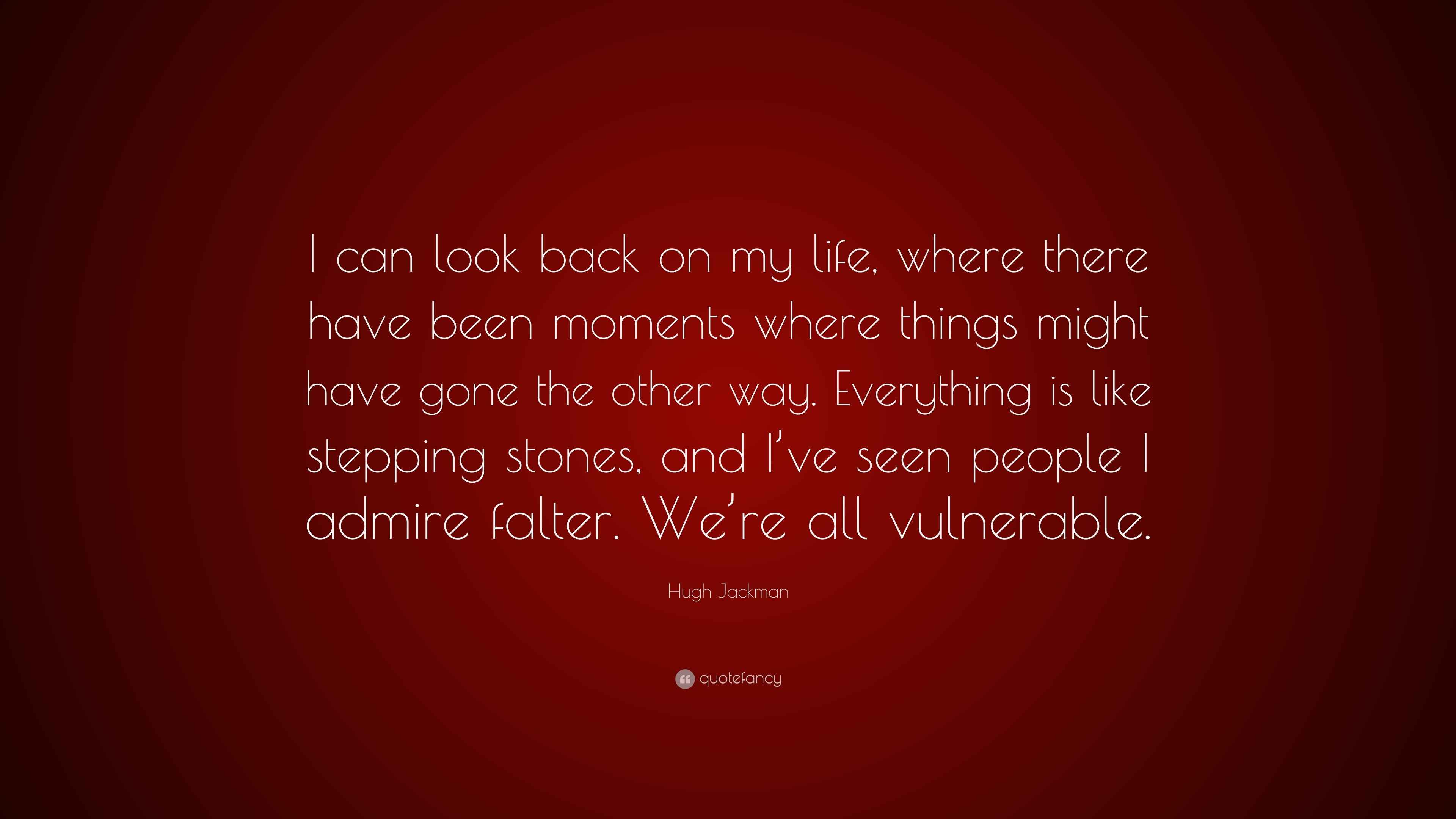Hugh Jackman Quote: “I can look back on my life, where there have been ...