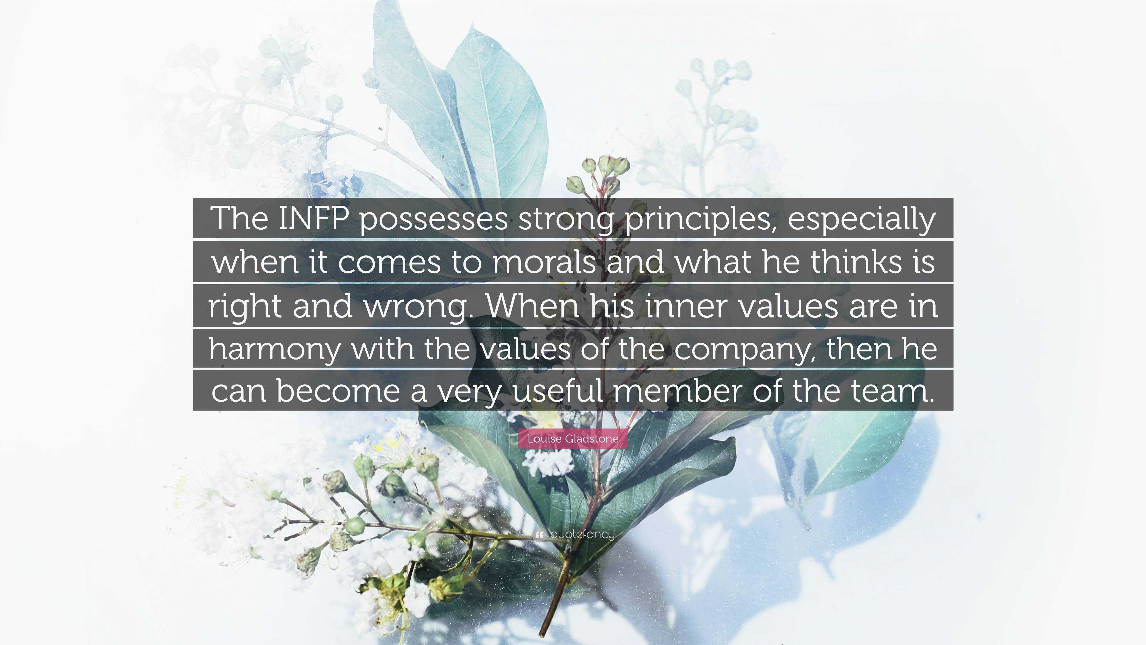Louise Gladstone Quote: “The INFP possesses strong principles ...