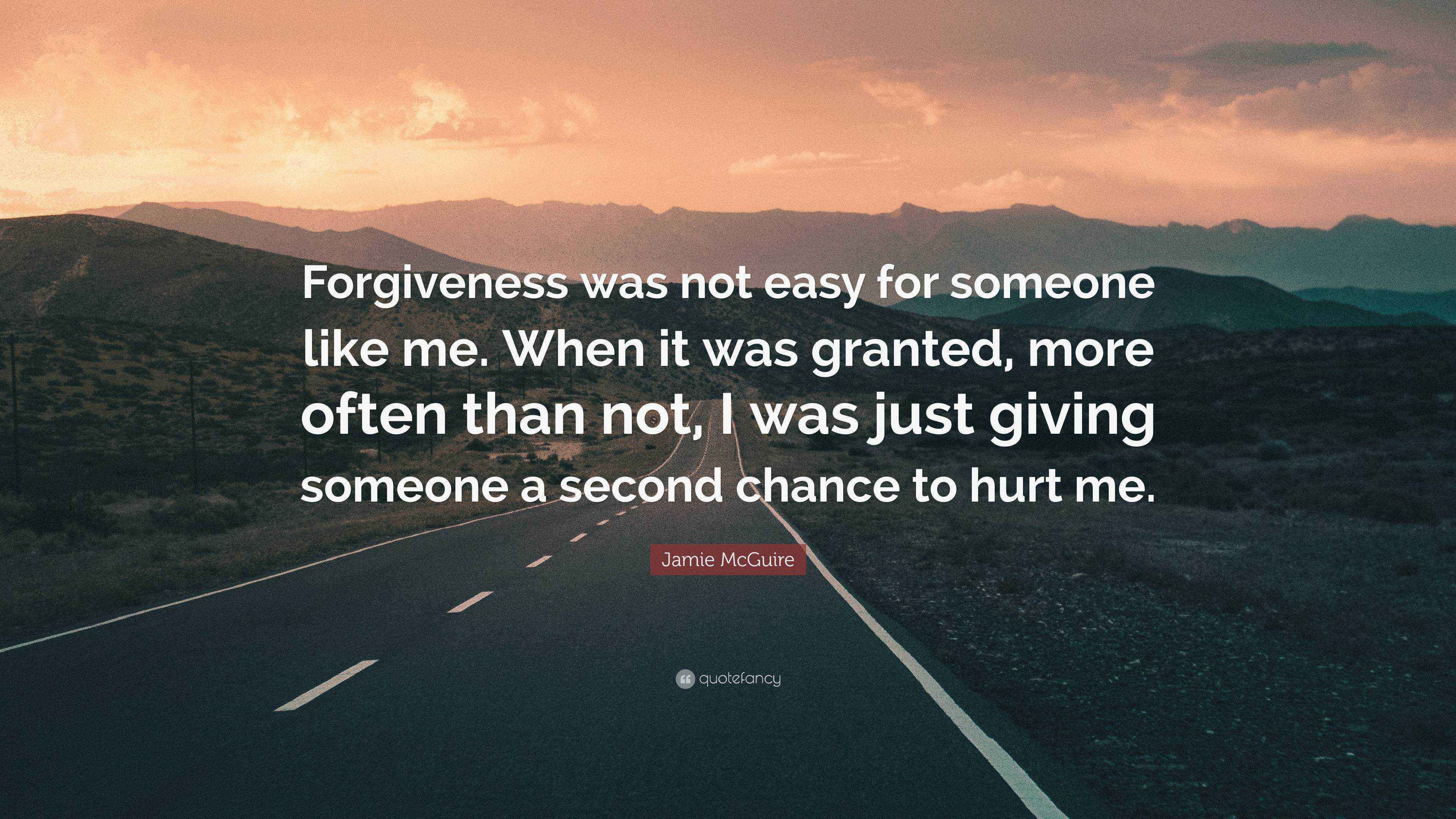 Jamie McGuire Quote: “Forgiveness was not easy for someone like me ...