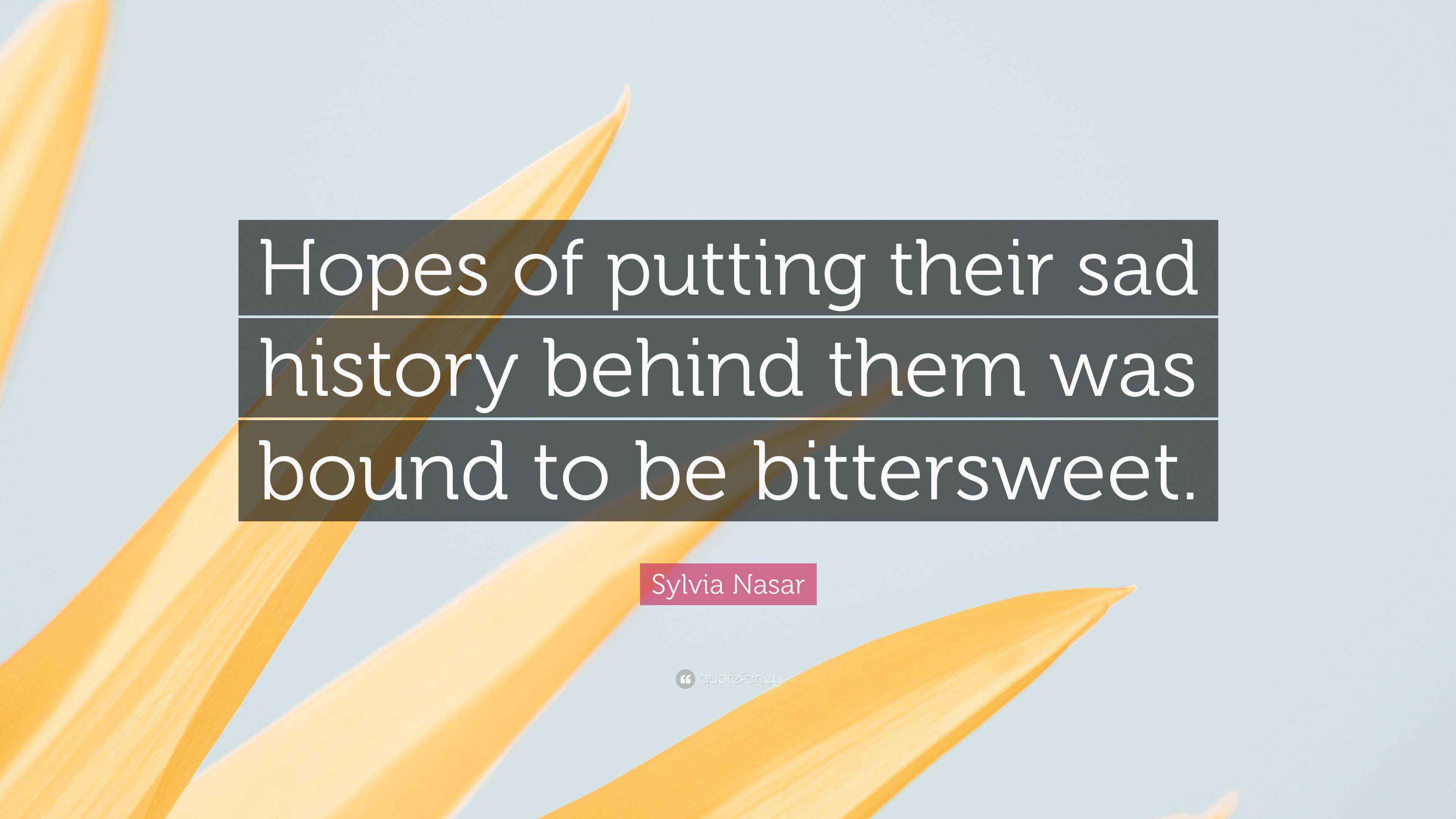 Sylvia Nasar Quote: “Hopes of putting their sad history behind them was ...