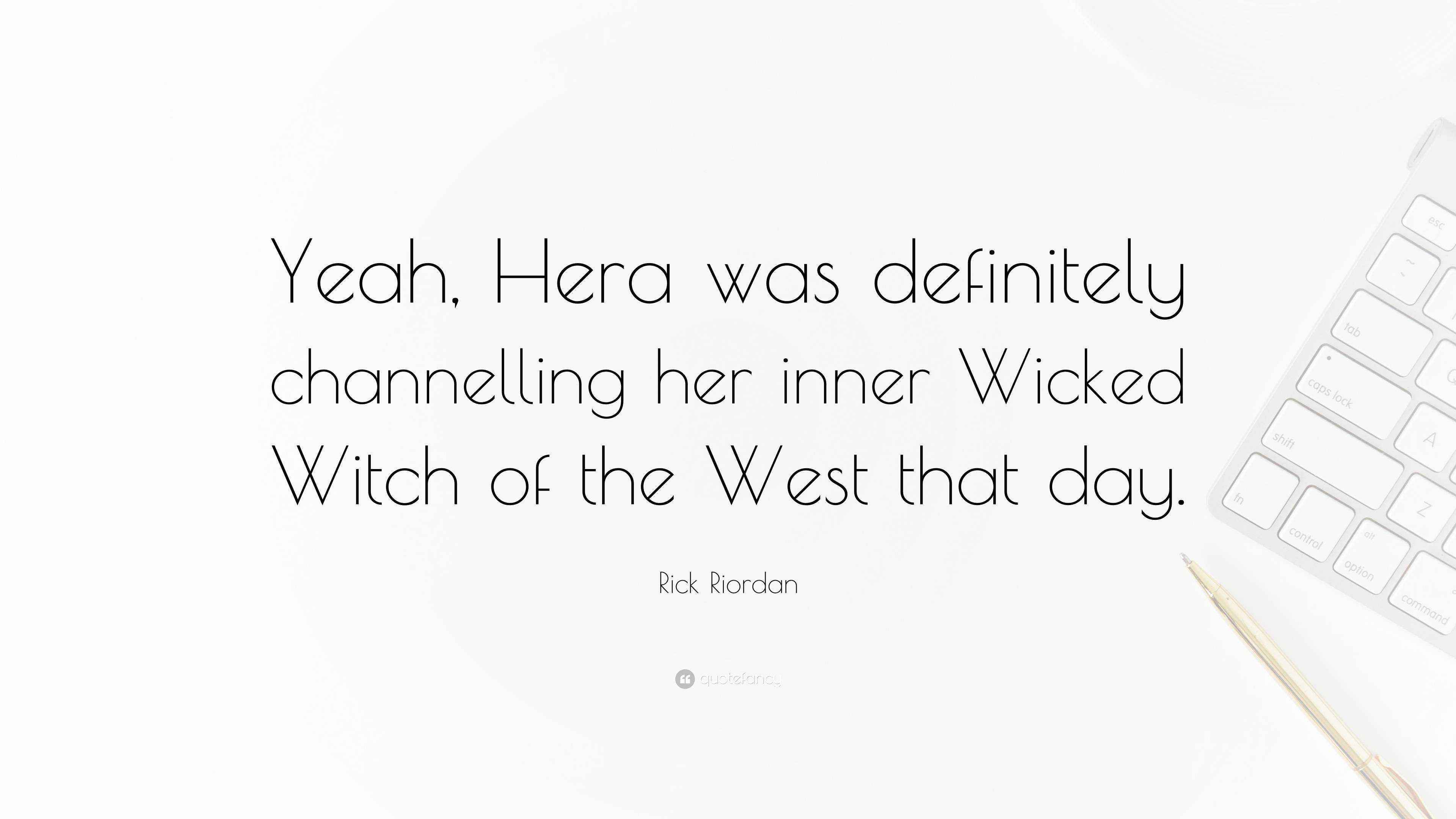 Rick Riordan Quote: “Yeah, Hera was definitely channelling her inner ...