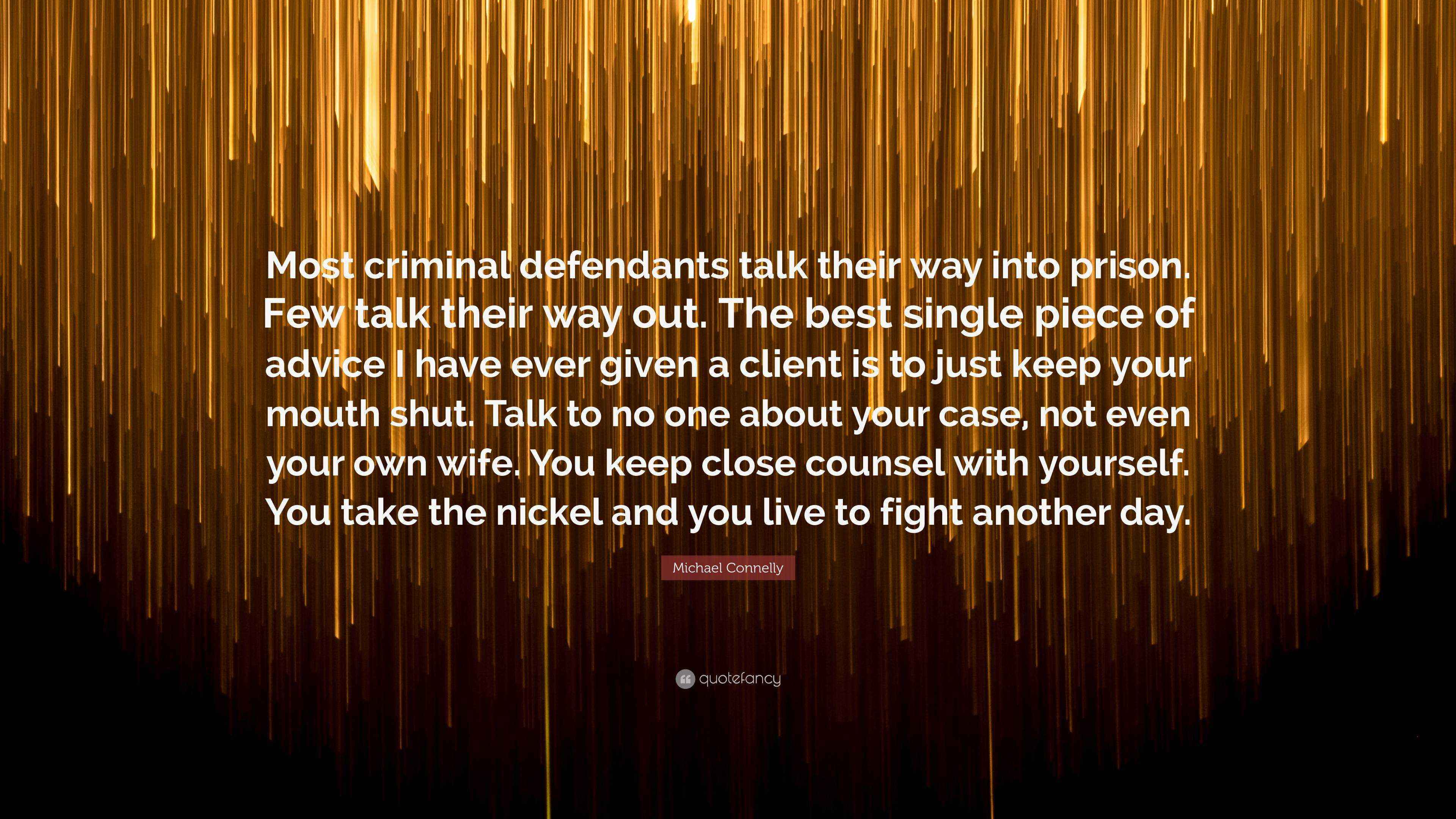 Michael Connelly Quote: “Most criminal defendants talk their way into ...