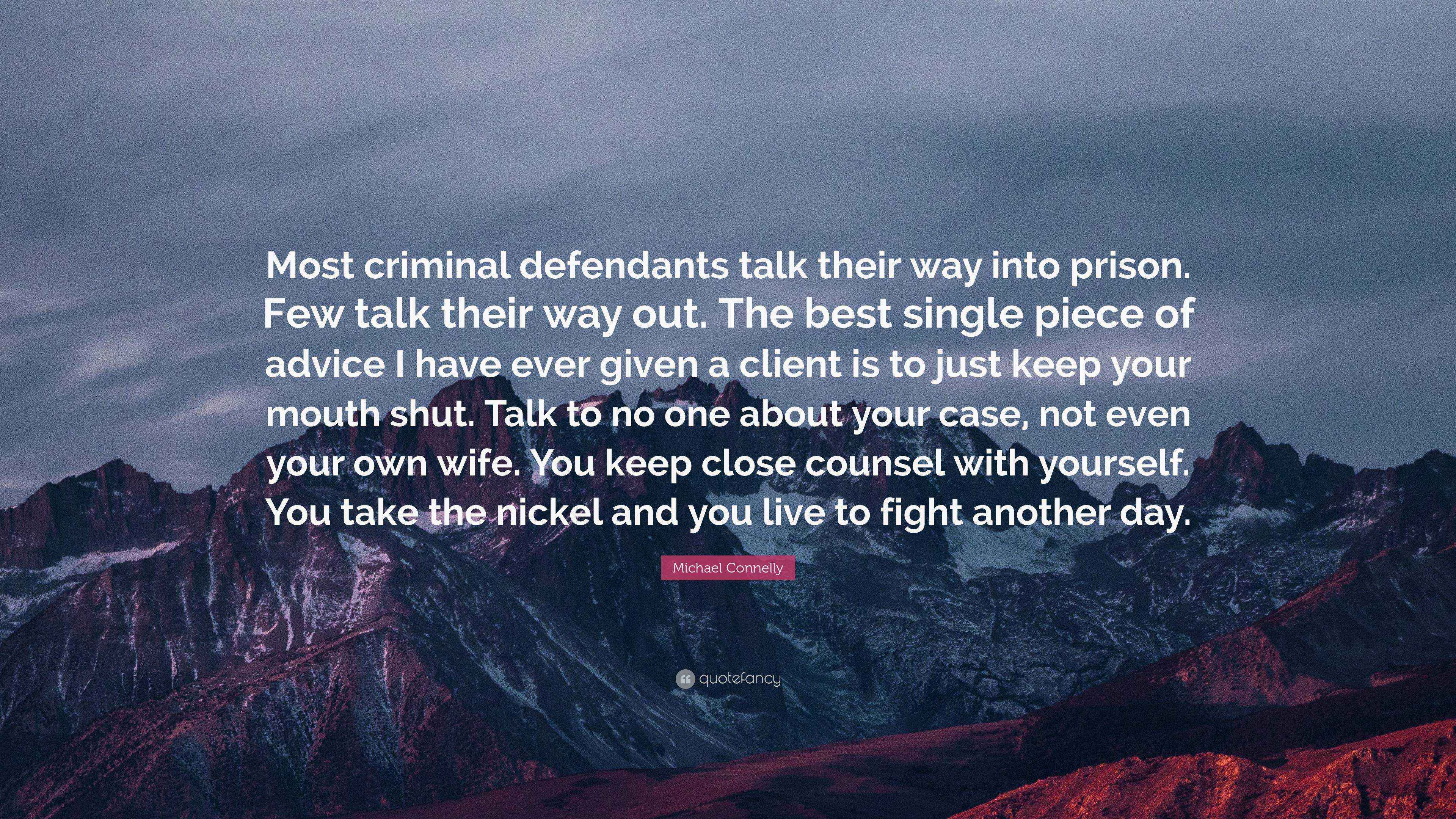 Michael Connelly Quote: “Most criminal defendants talk their way into ...