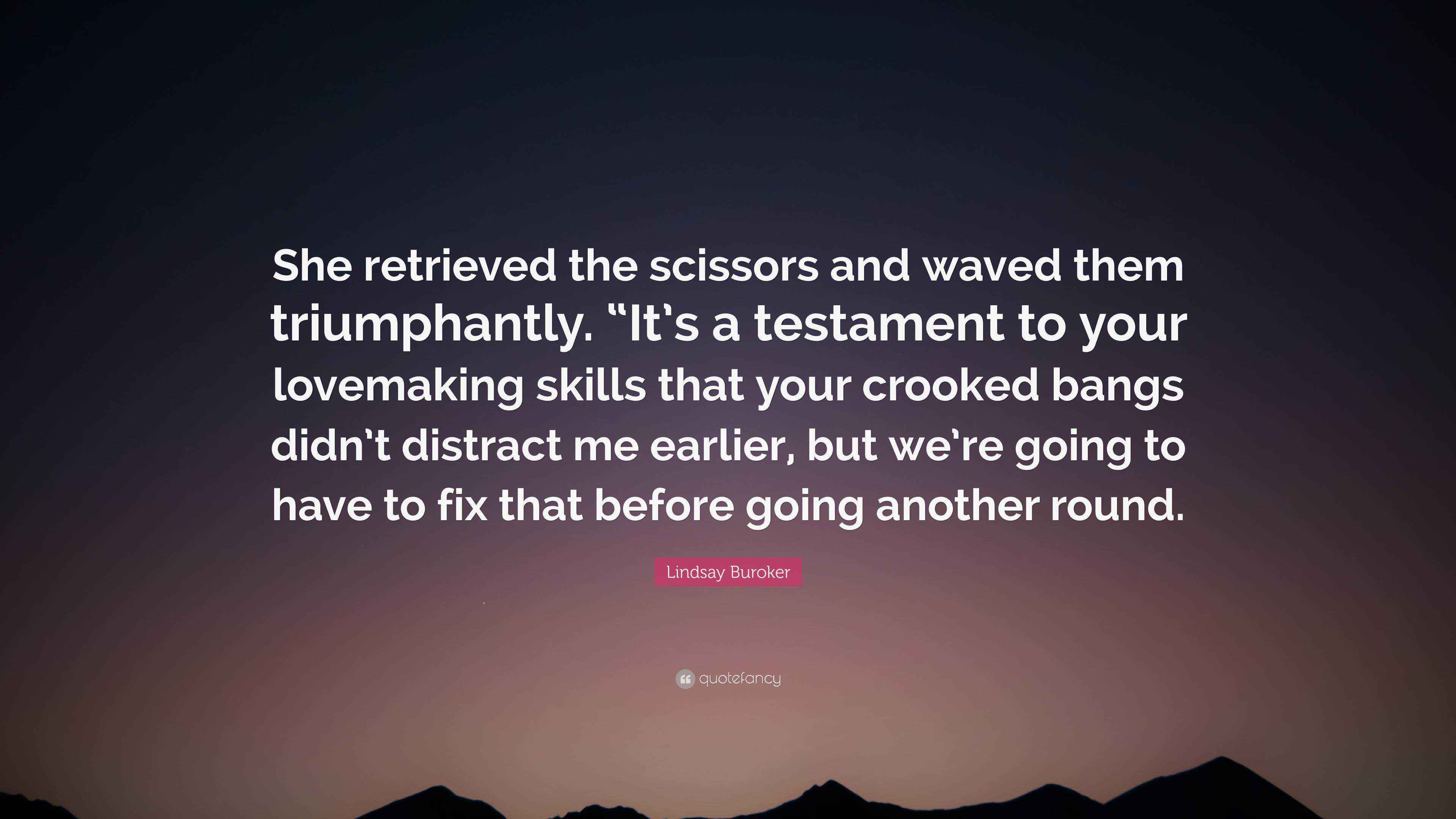 Lindsay Buroker Quote: “She retrieved the scissors and waved them ...