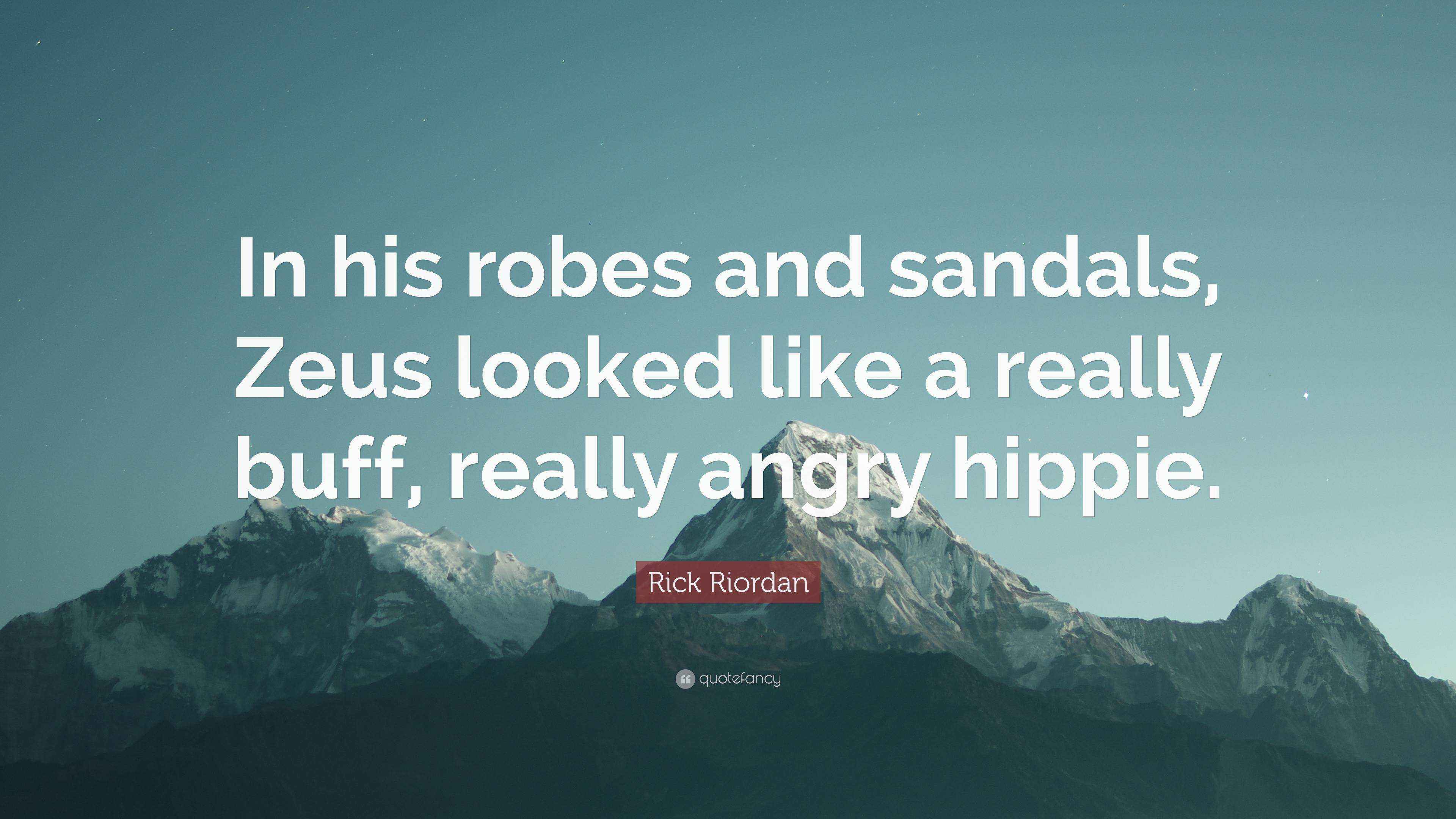 Rick Riordan Quote: “In his robes and sandals, Zeus looked like a ...