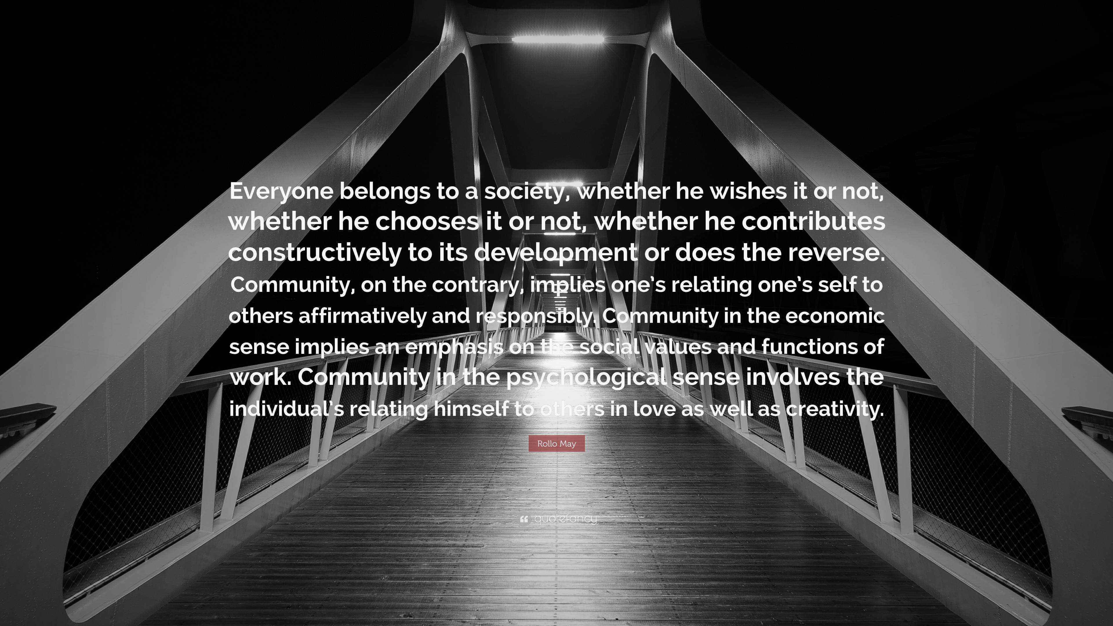 Rollo May Quote: “Everyone belongs to a society, whether he wishes it ...