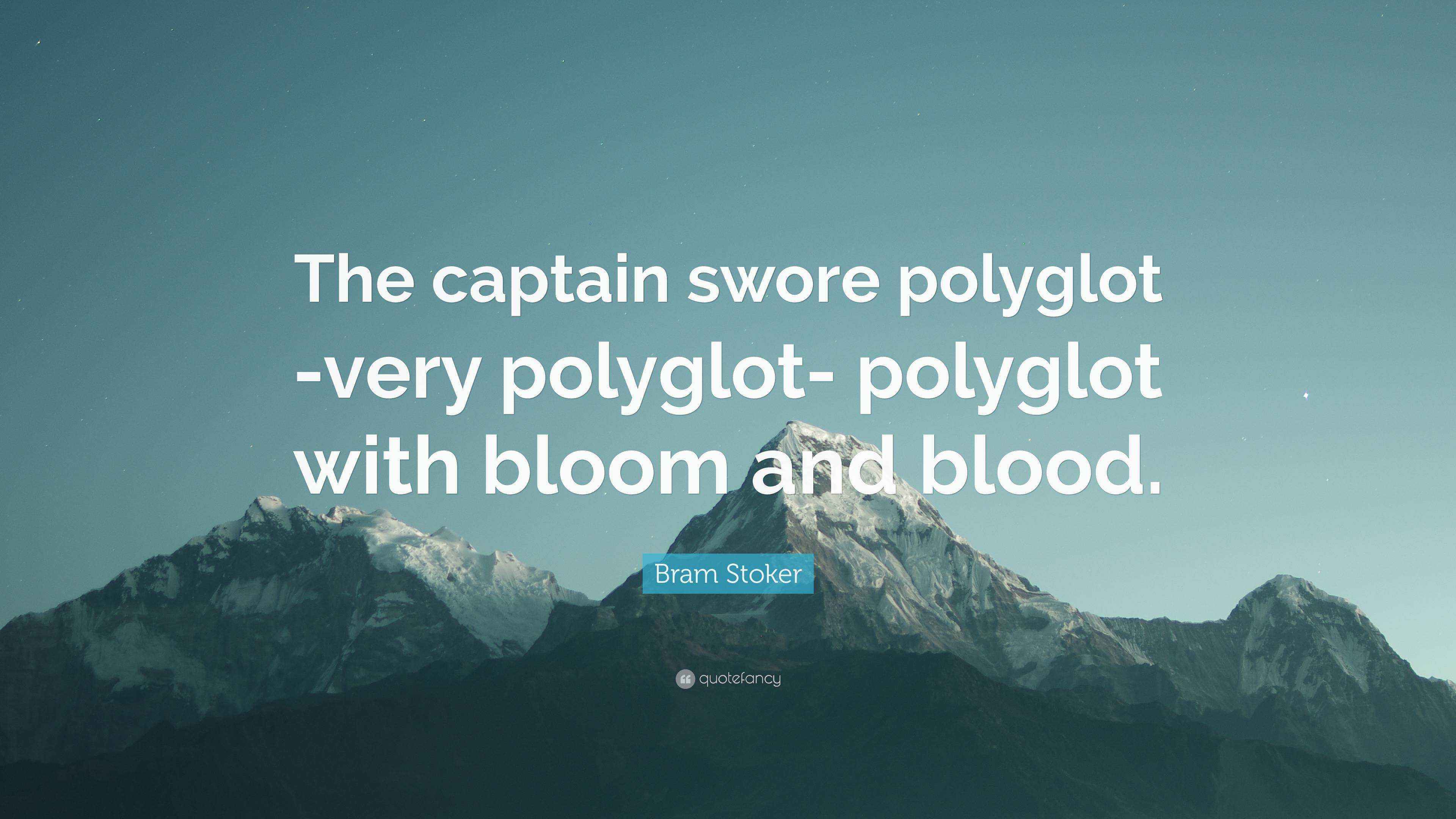 Bram Stoker Quote: “The captain swore polyglot -very polyglot- polyglot ...