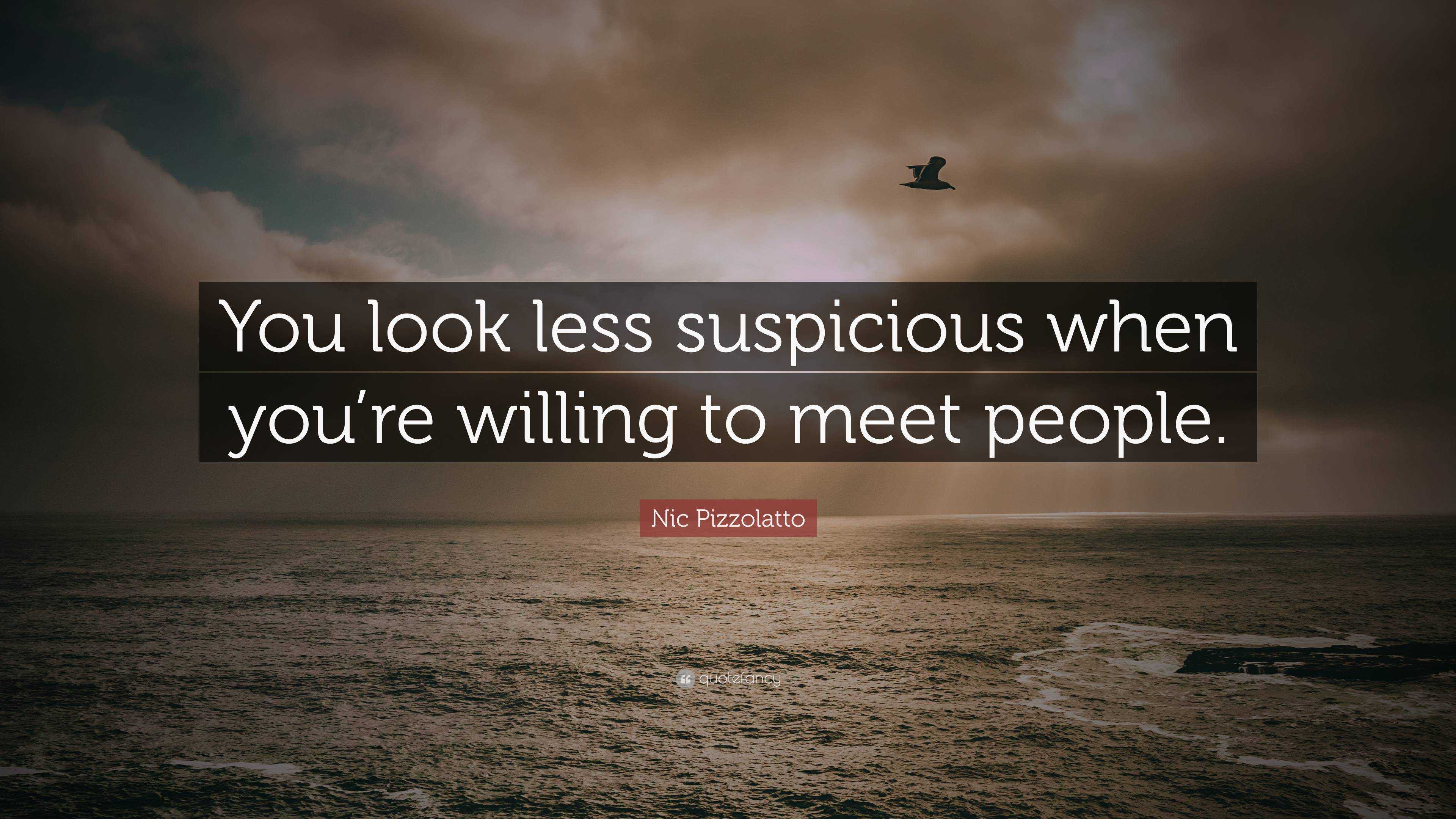 Nic Pizzolatto Quote: “You look less suspicious when you’re willing to ...