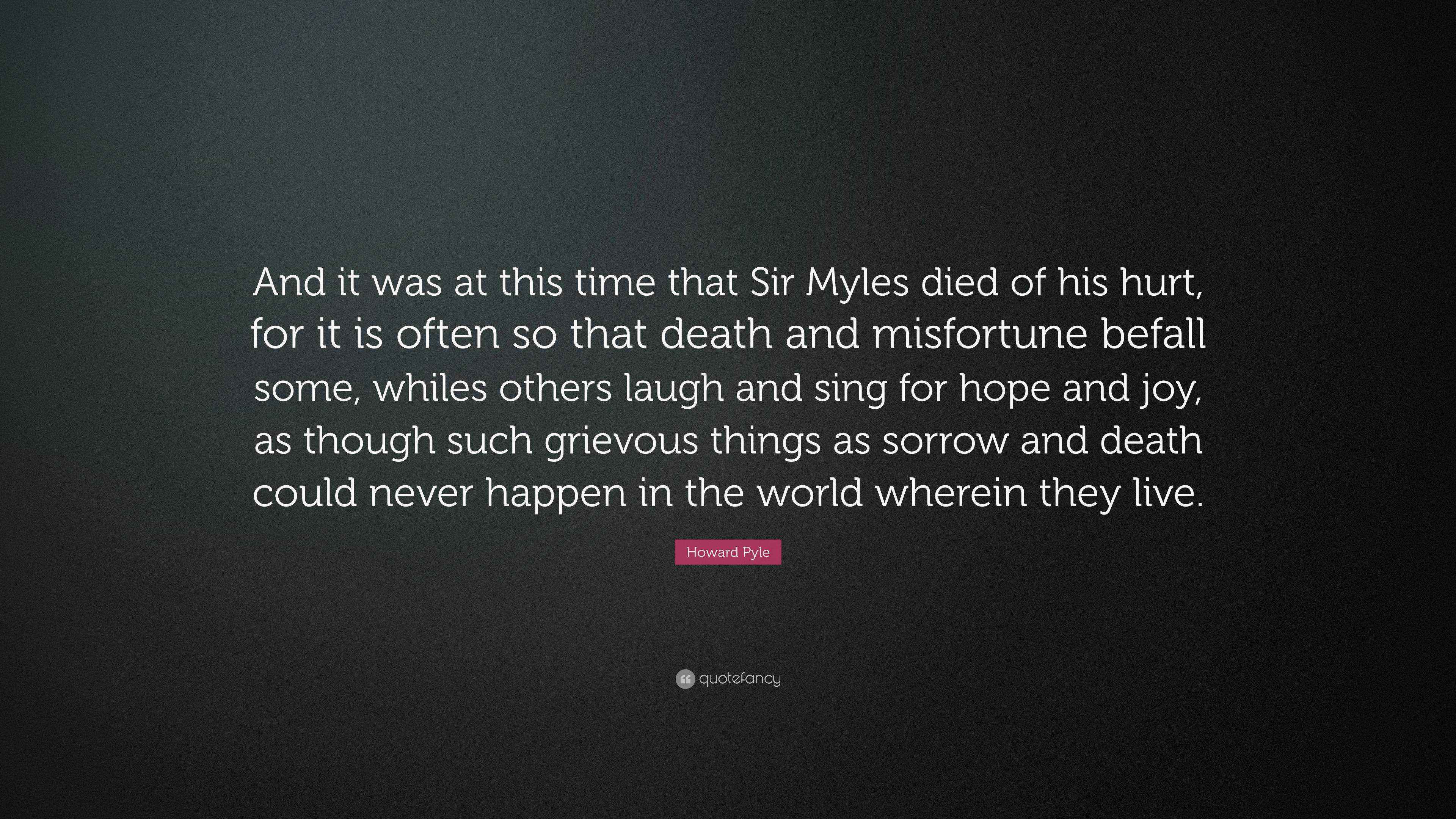 Howard Pyle Quote: “And it was at this time that Sir Myles died of his ...