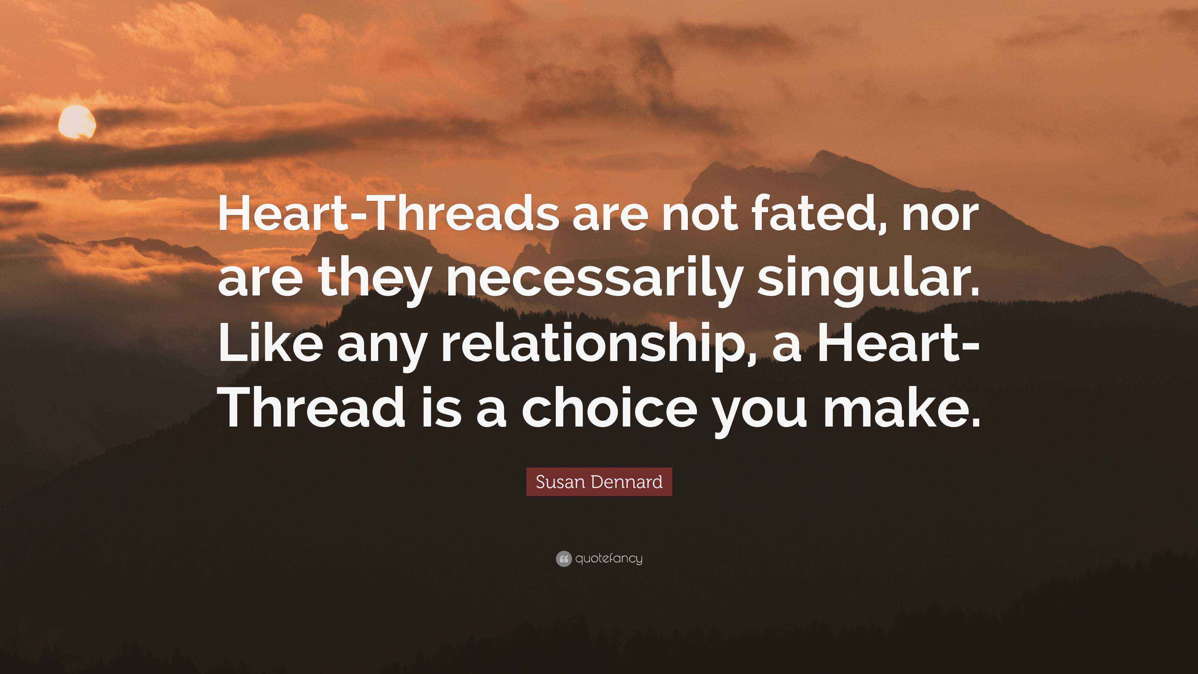 Susan Dennard Quote: “Heart-Threads are not fated, nor are they ...