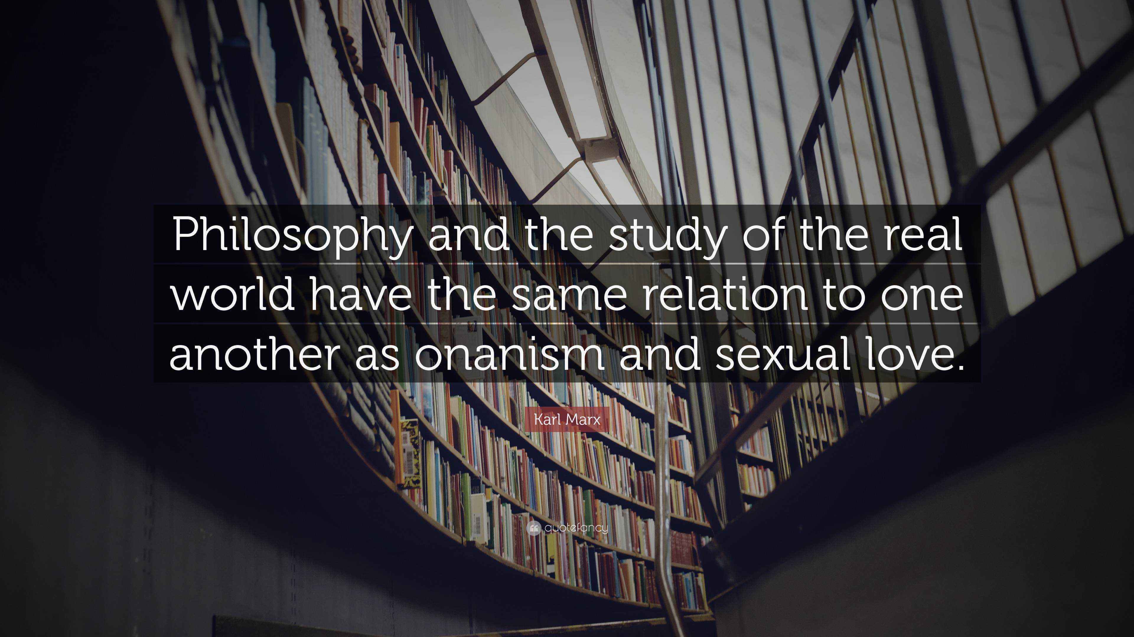 Karl Marx Quote: “Philosophy and the study of the real world have the ...