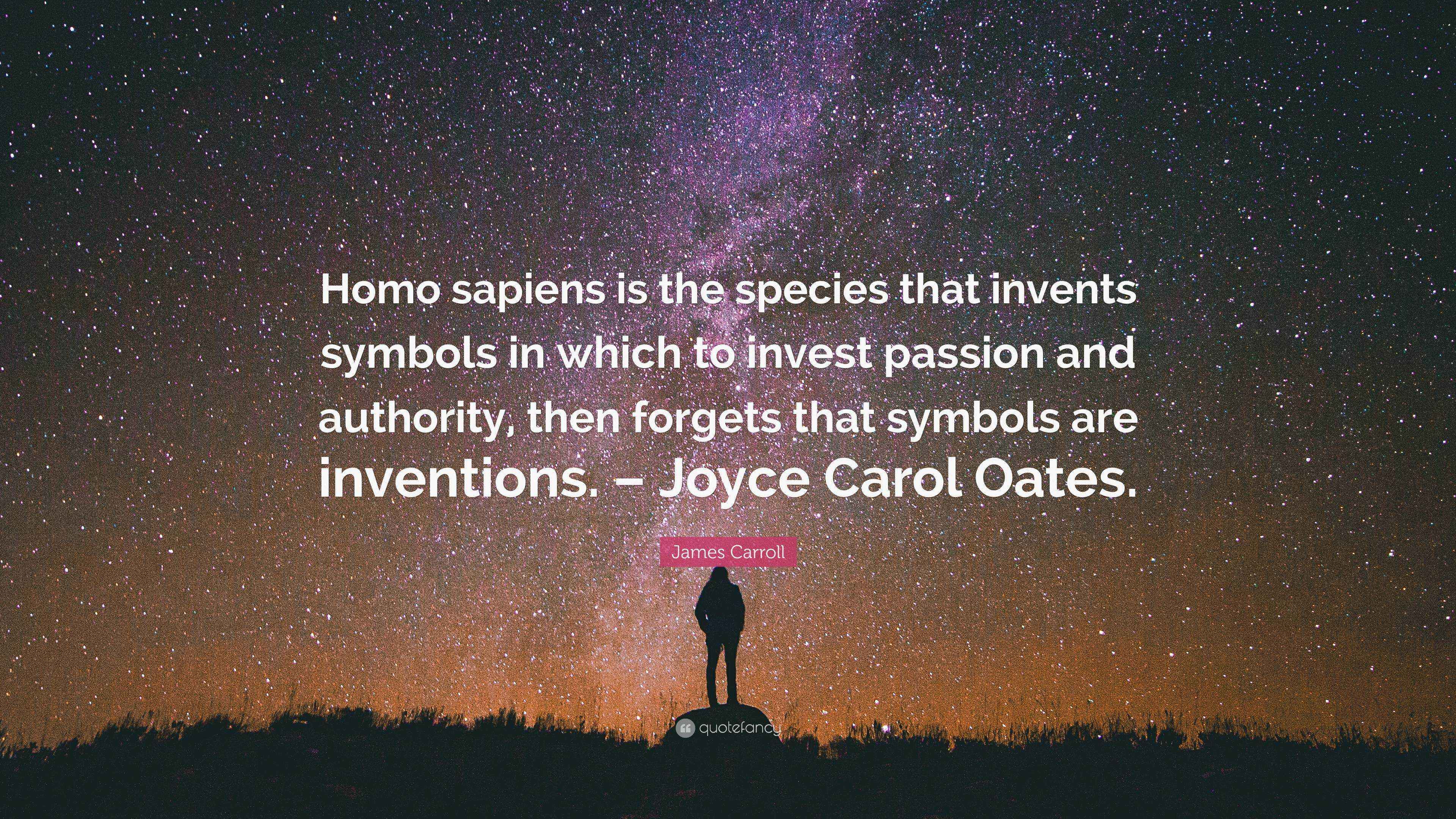 James Carroll Quote: “Homo sapiens is the species that invents symbols ...