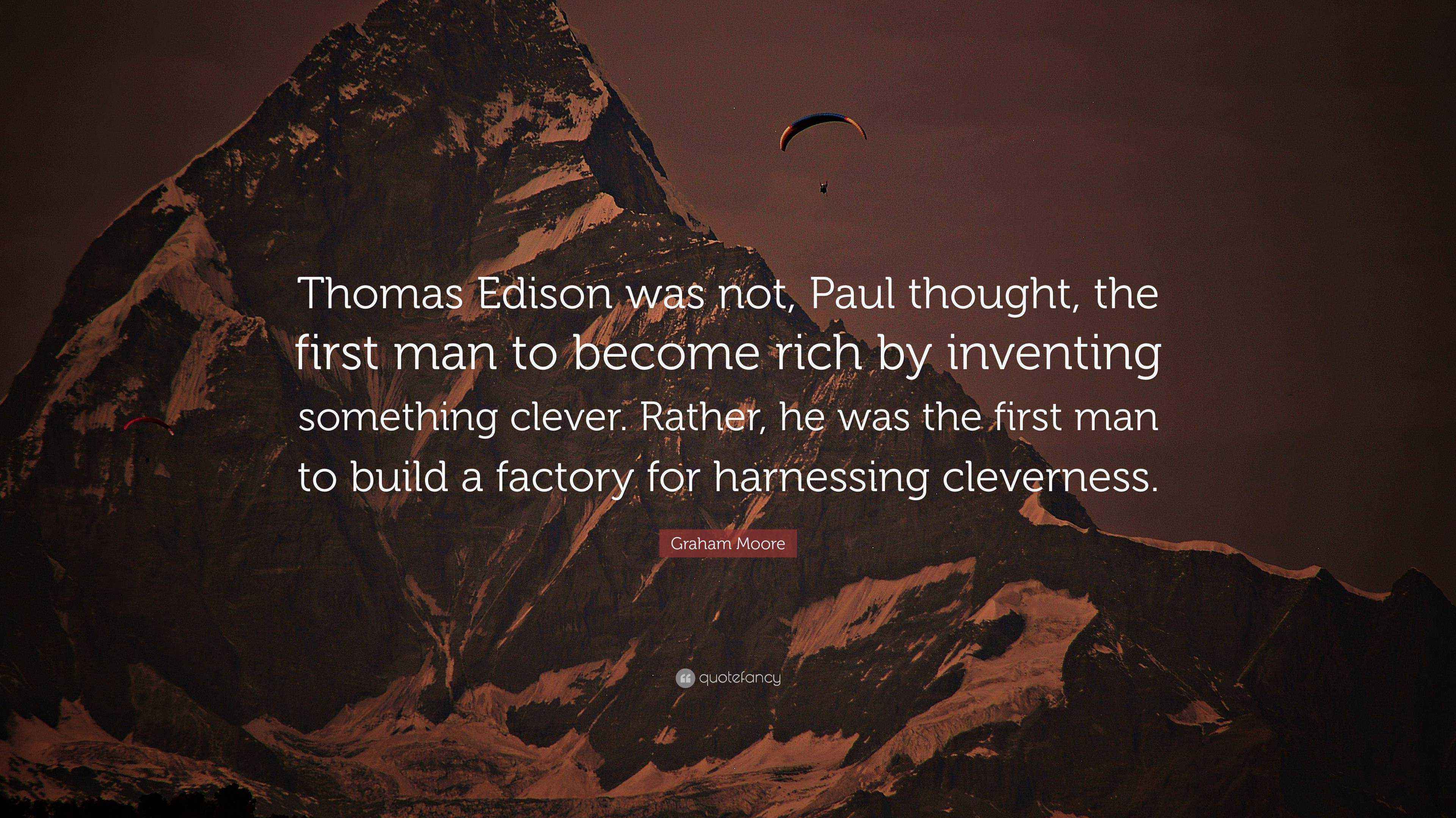 Graham Moore Quote: “Thomas Edison was not, Paul thought, the first man ...