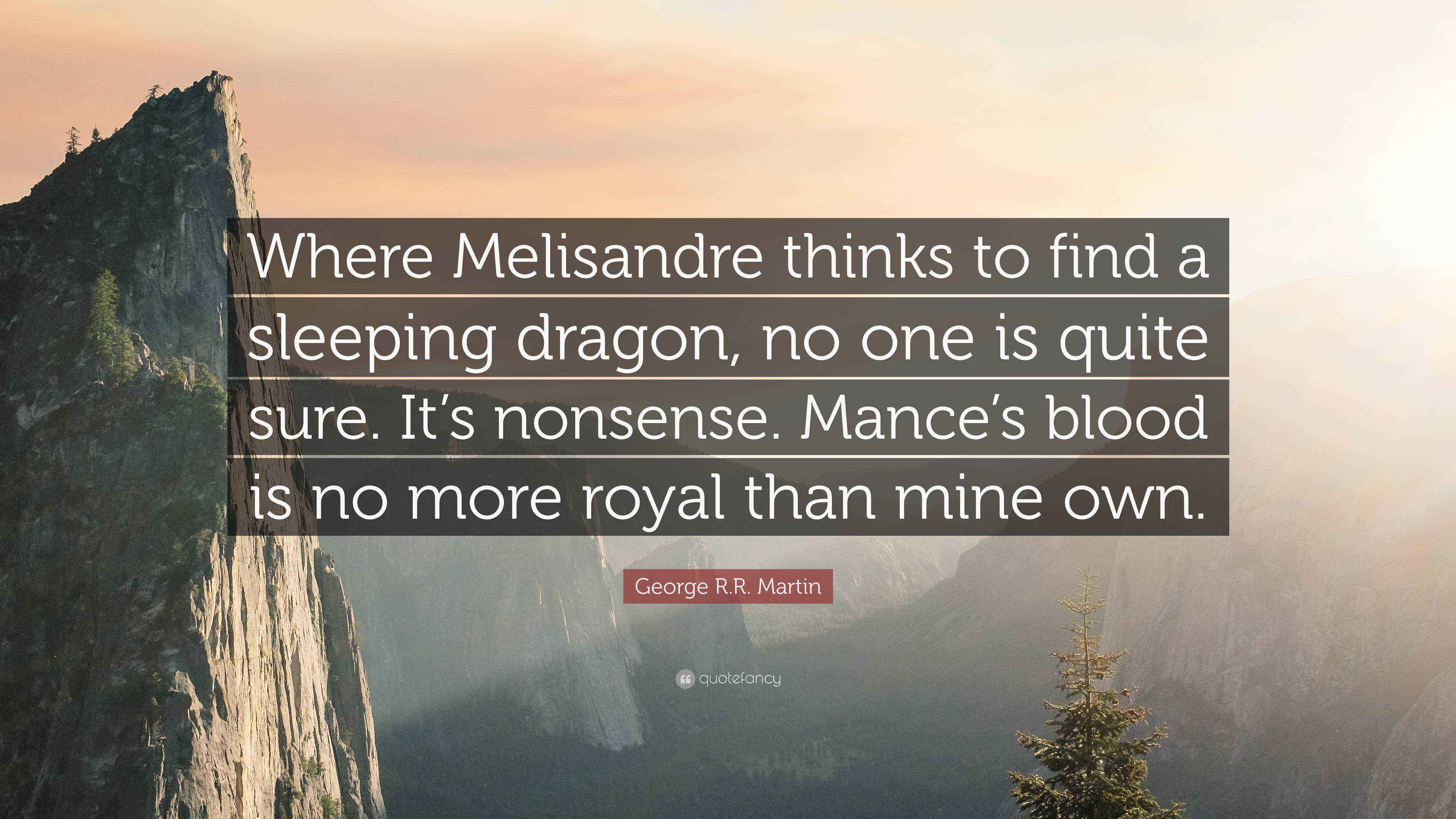 George R.R. Martin Quote: “Where Melisandre thinks to find a sleeping ...