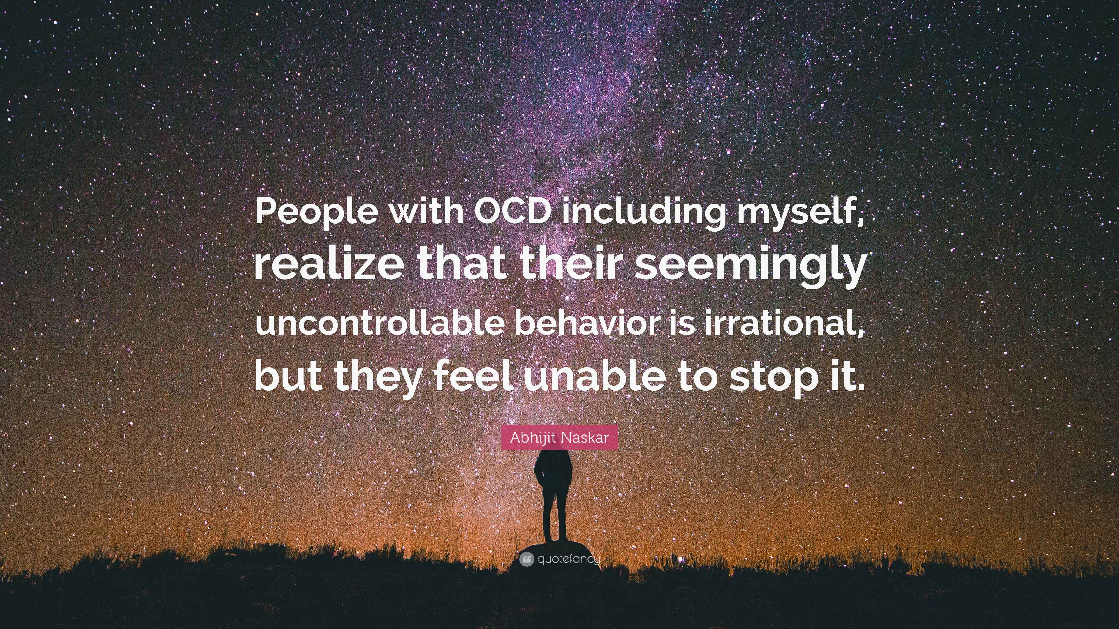 Abhijit Naskar Quote: “People with OCD including myself, realize that ...